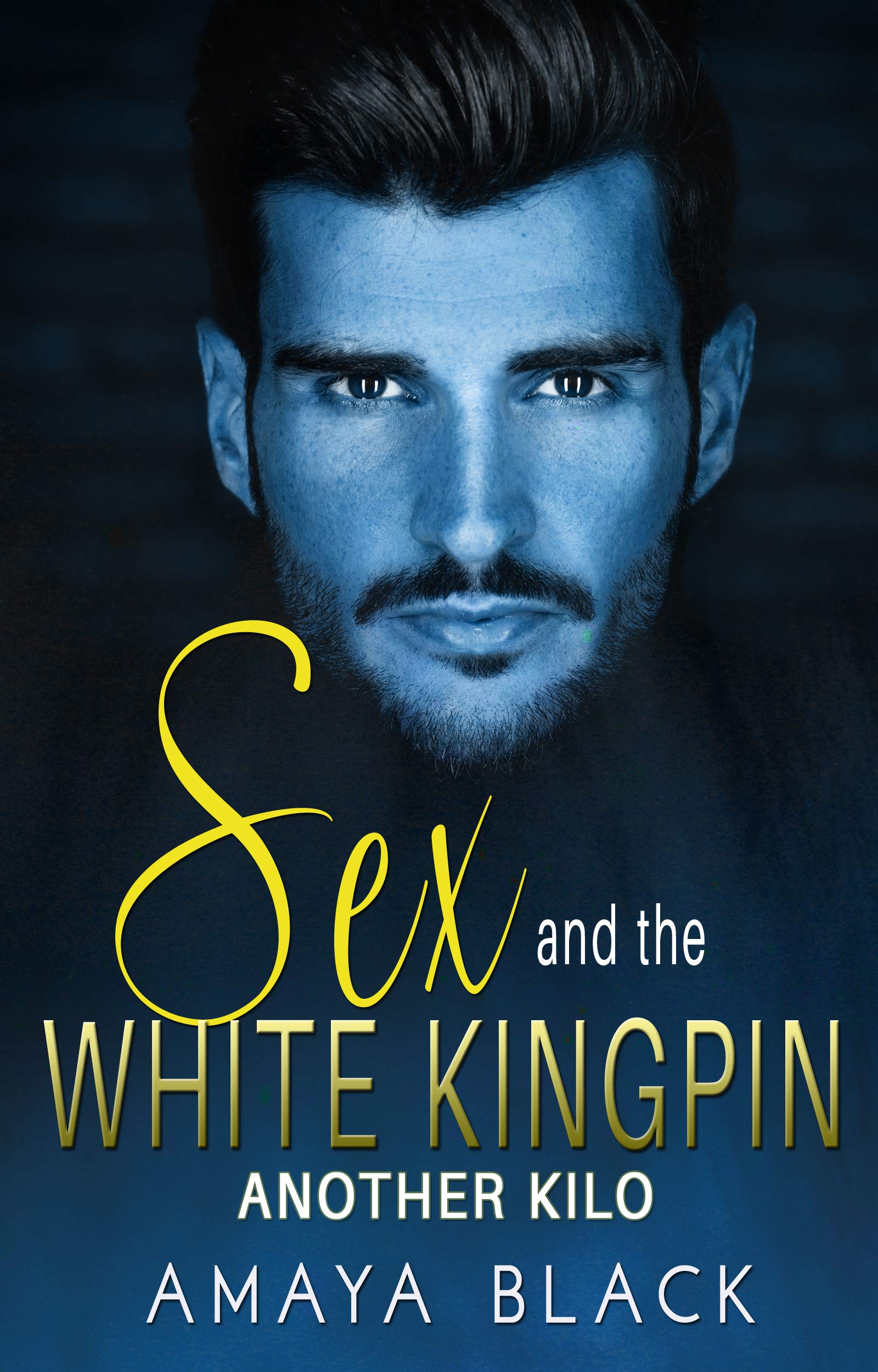 Sex and the White Kingpin: Another Kilo by Amaya Black | Goodreads