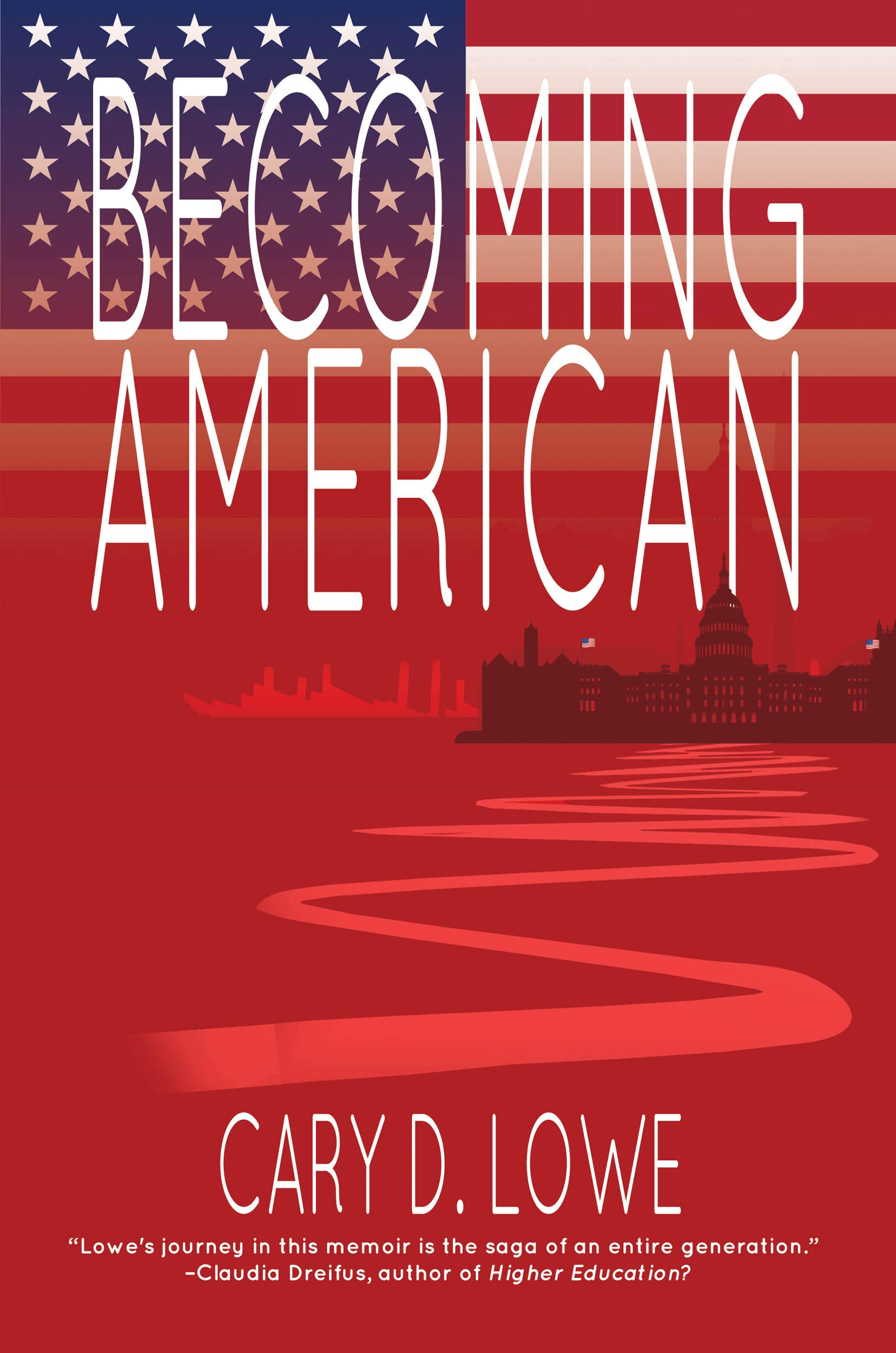Becoming American: A Political Memoir by Cary D. Lowe | Goodreads