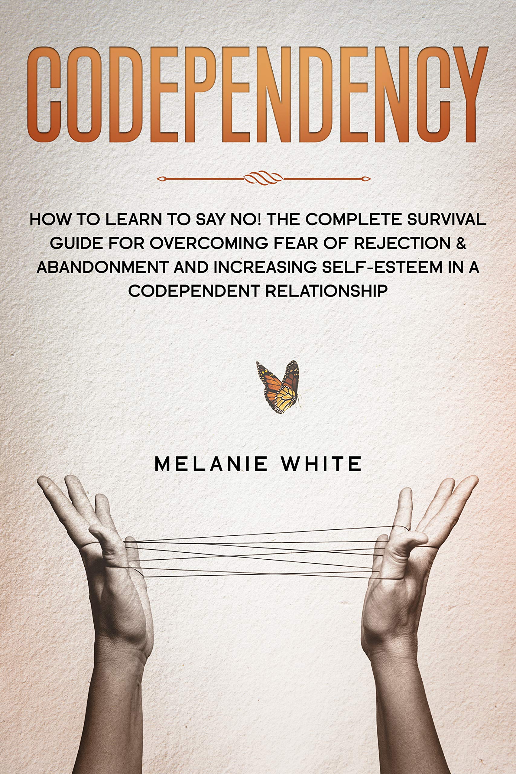 Codependency: How to Learn to Say No! The Complete Survival Guide for ...