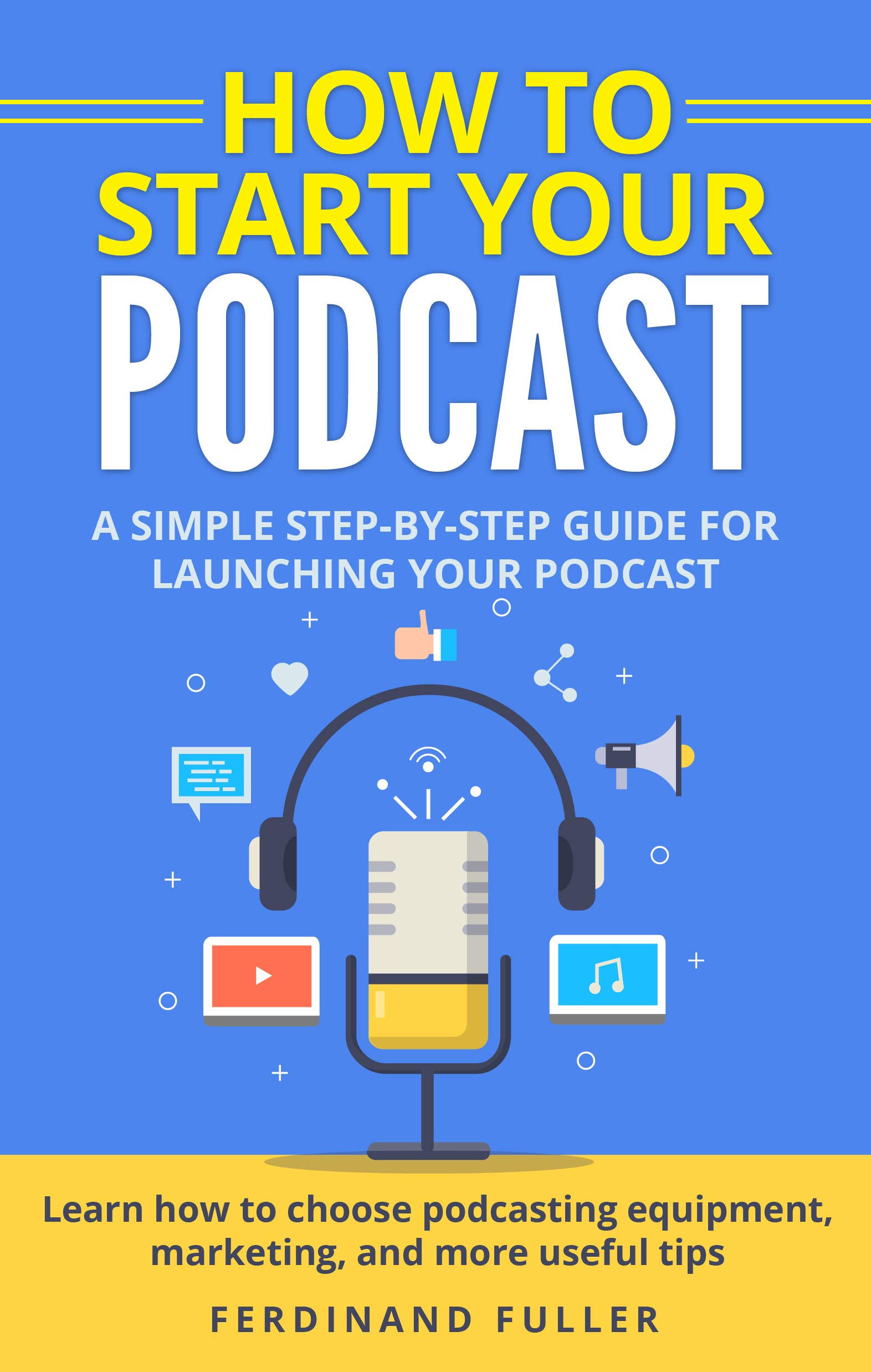 How to Start Your Podcast: A Simple step-by-step Guide for Launching ...