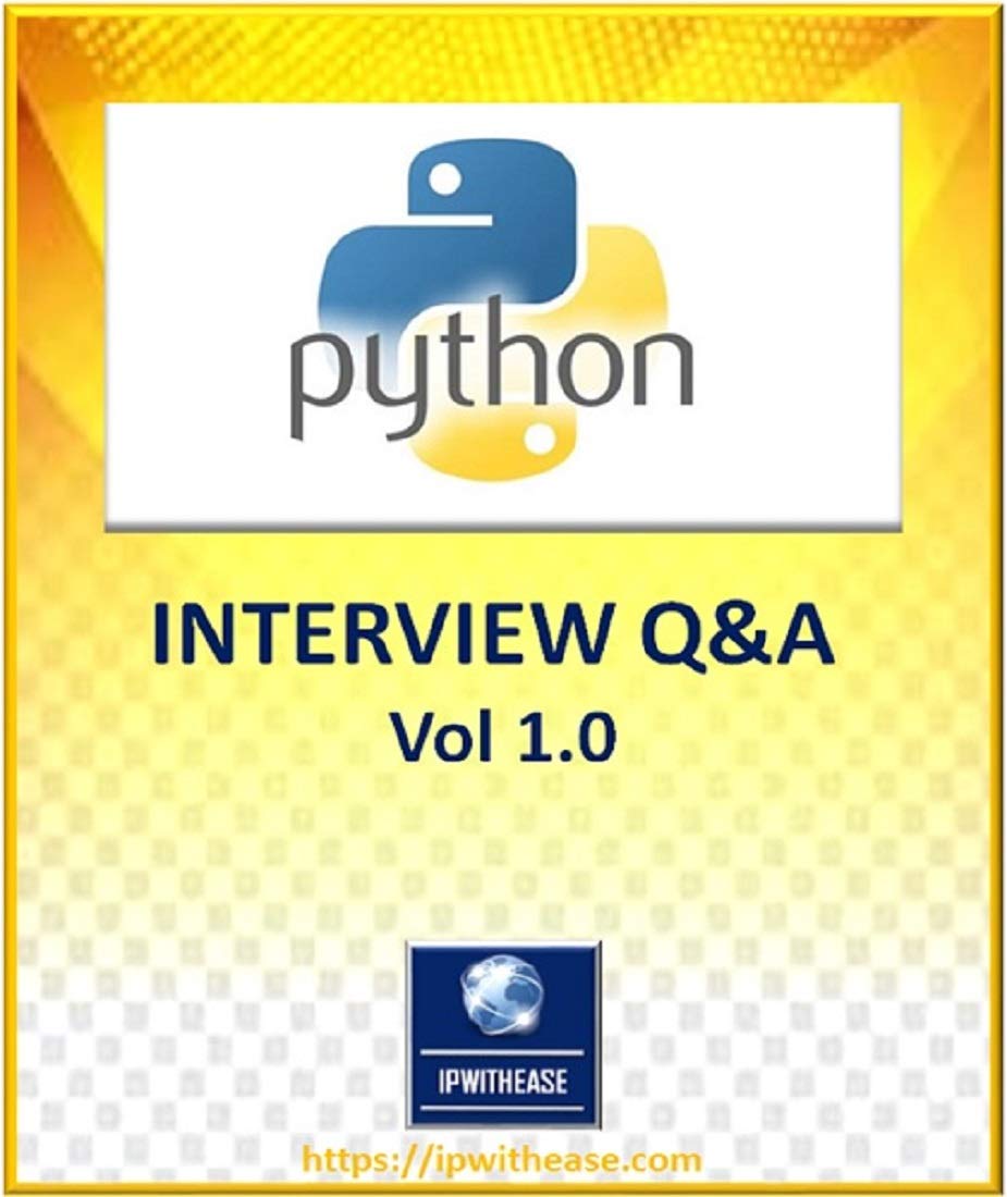 PYTHON INTERVIEW QUESTIONS & ANSWERS by ipwithease ipwithease | Goodreads