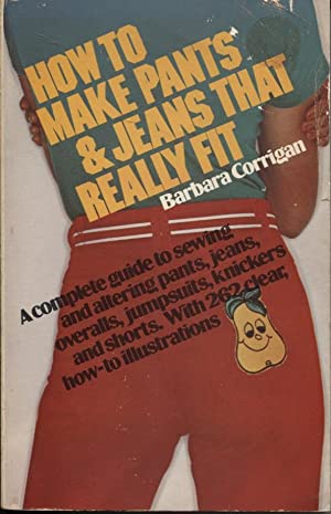 How to Make Pants and Jeans That Really Fit by Barbara Corrigan | Goodreads