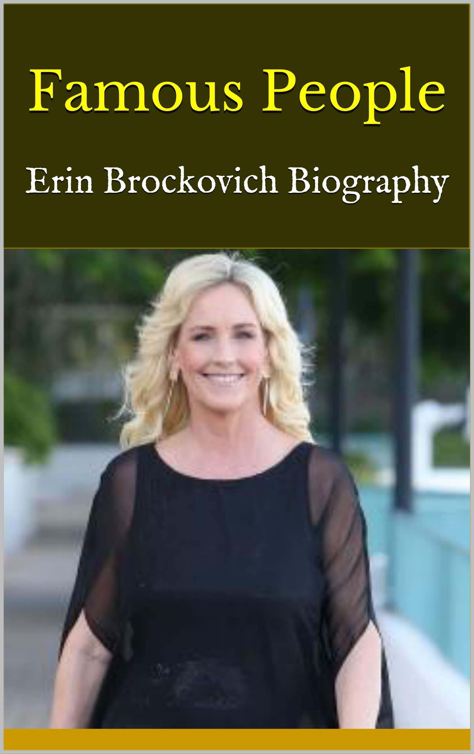 Famous People: Erin Brockovich Biography by Pandora | Goodreads