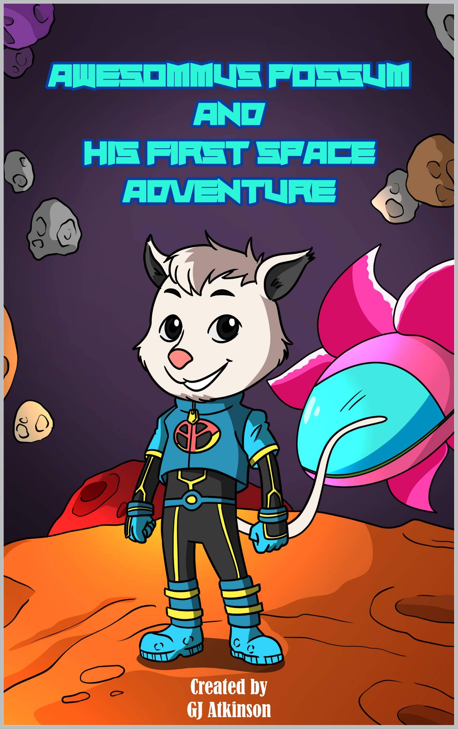 Awesommus Possum and His First Space Adventure by George Jay Atkinson ...