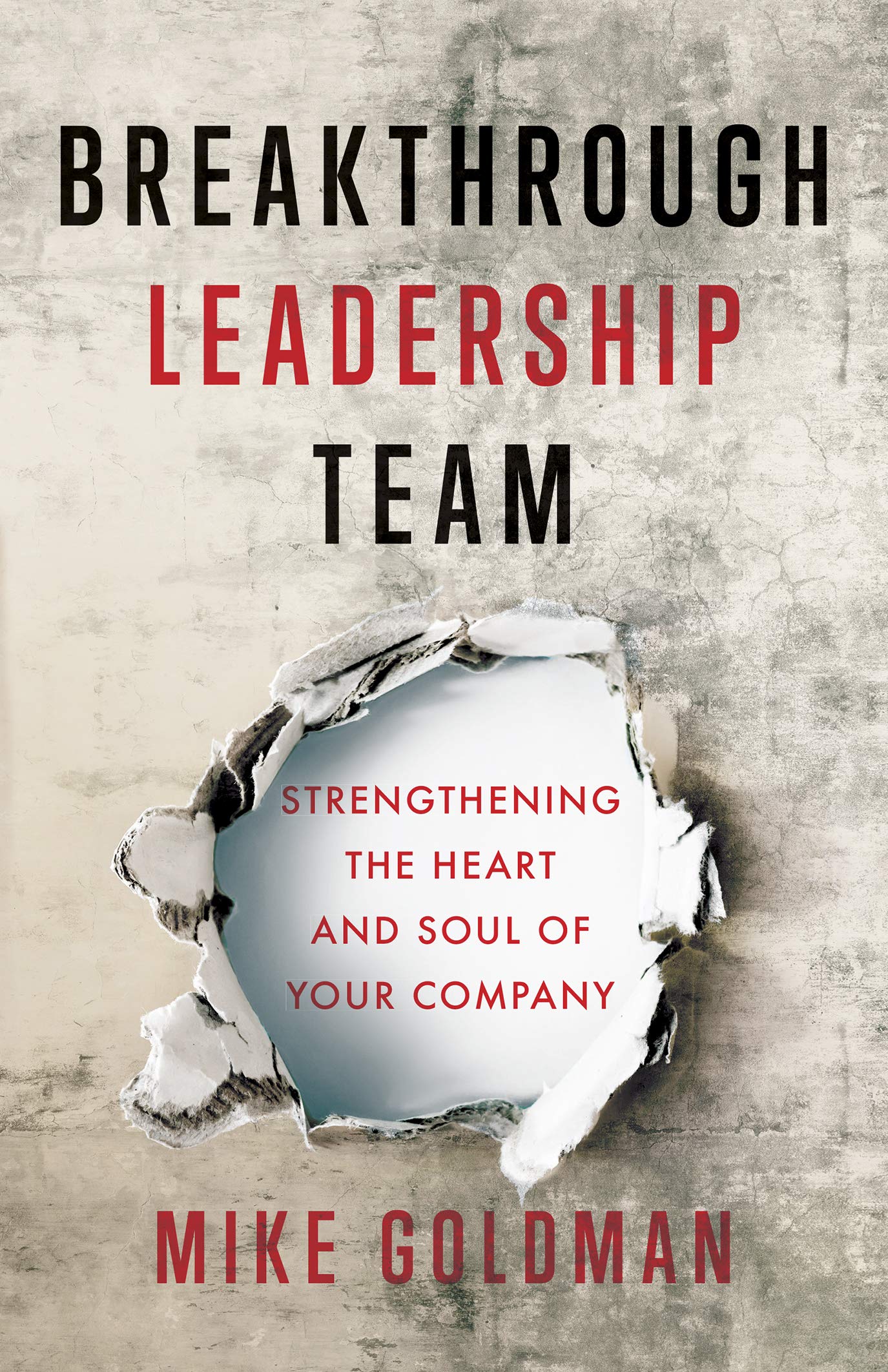 Breakthrough Leadership Team: Strengthening the Heart and Soul of Your ...