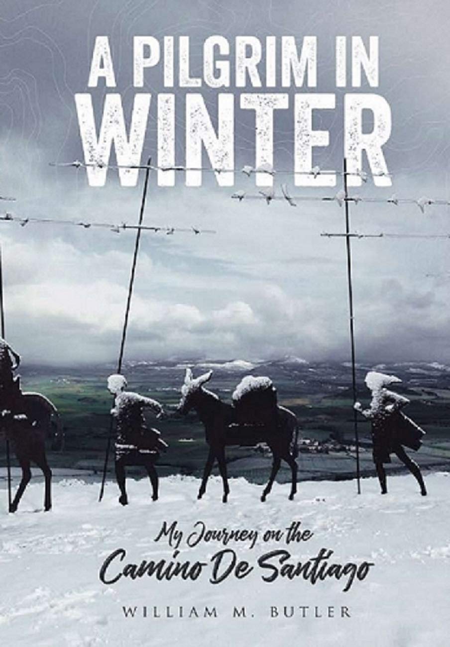 A Pilgrim in Winter: My Journey on the Camino de Santiago by William M ...