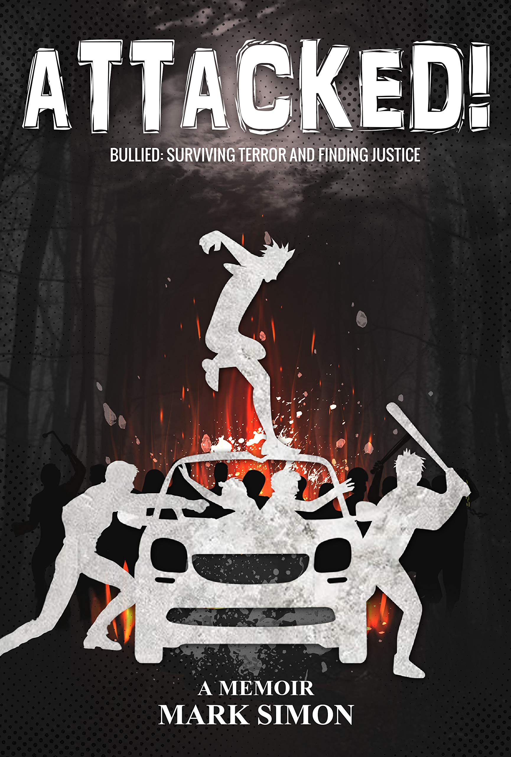 Attacked!: Bullied: Surviving Terror and Finding Justice by Mark Simon ...