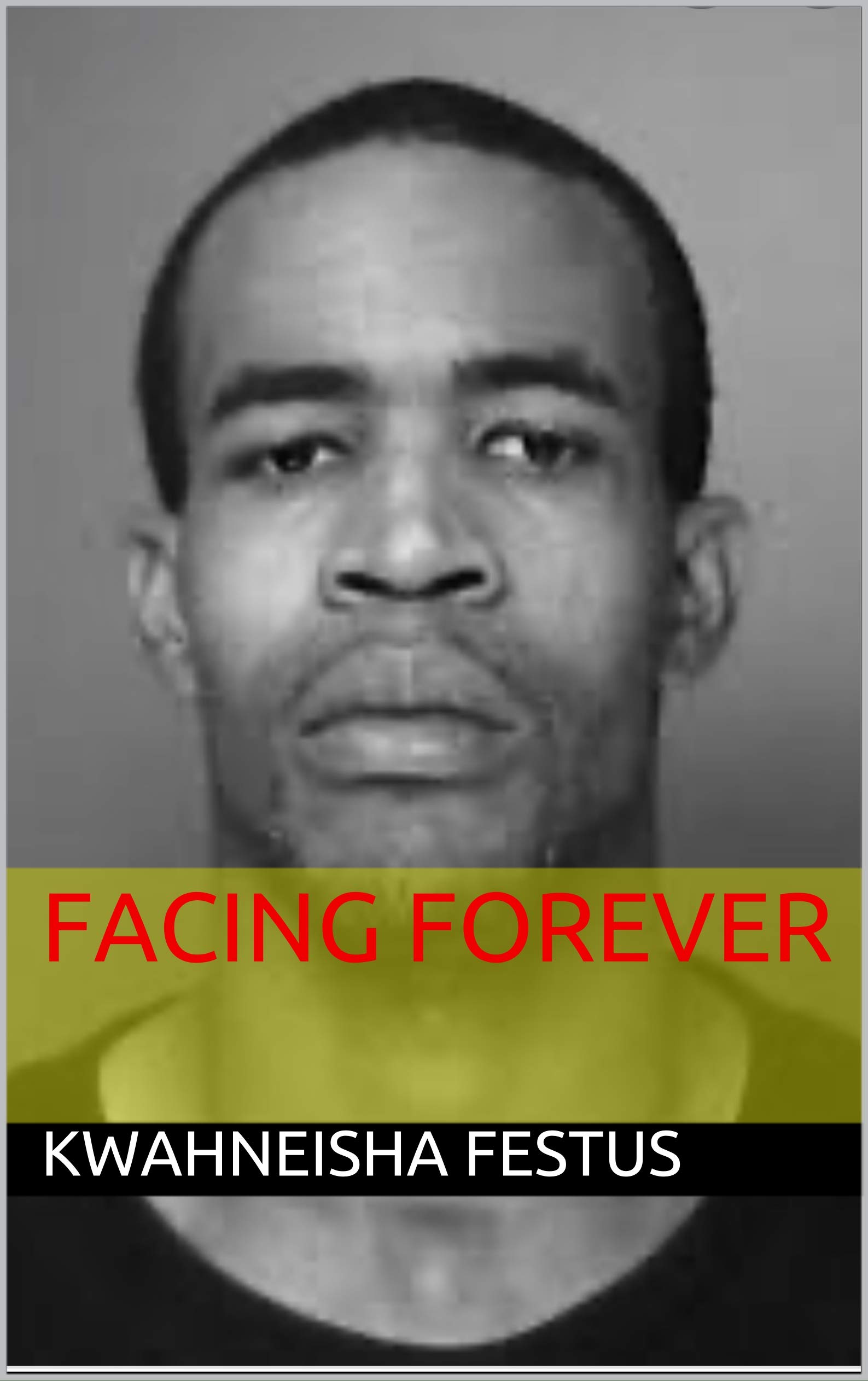 FACING FOREVER by Kwahneisha Festus | Goodreads