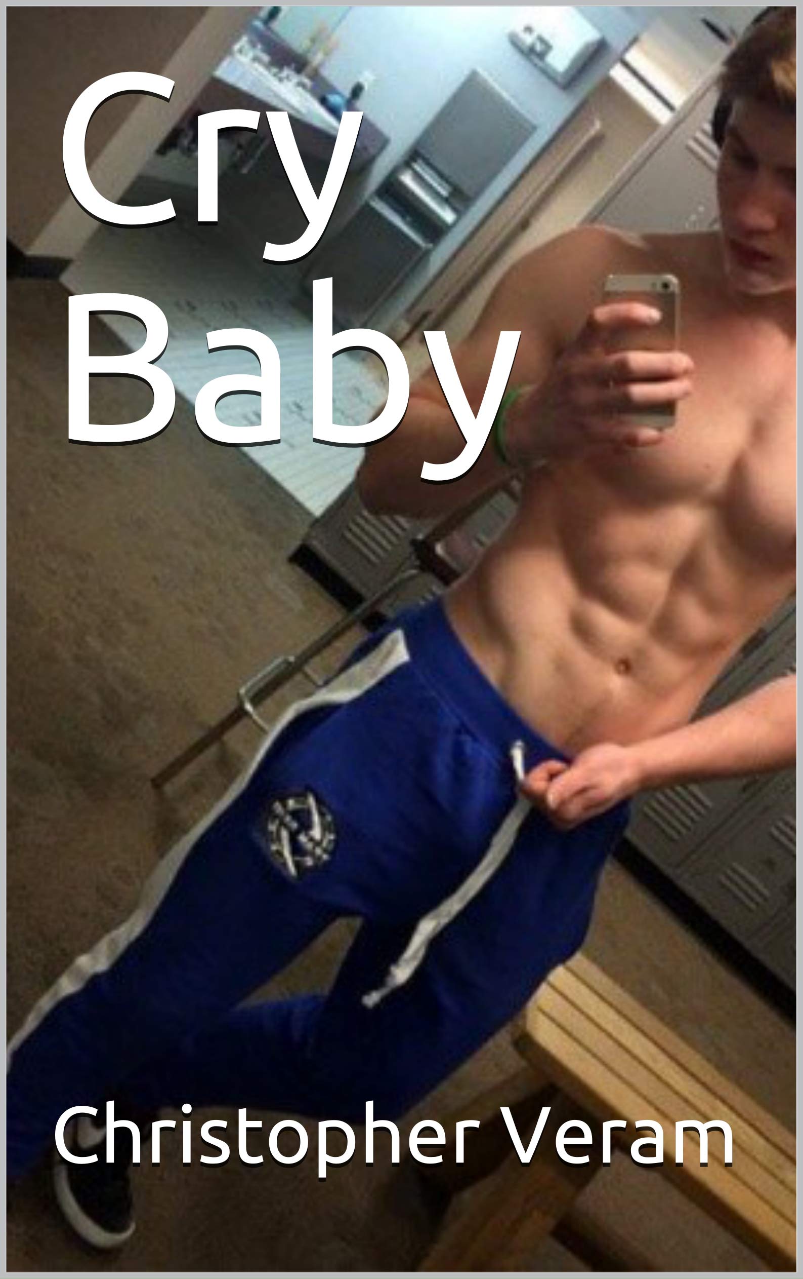 Cry Baby (Coming of Age Book 1) by Christopher Veram | Goodreads