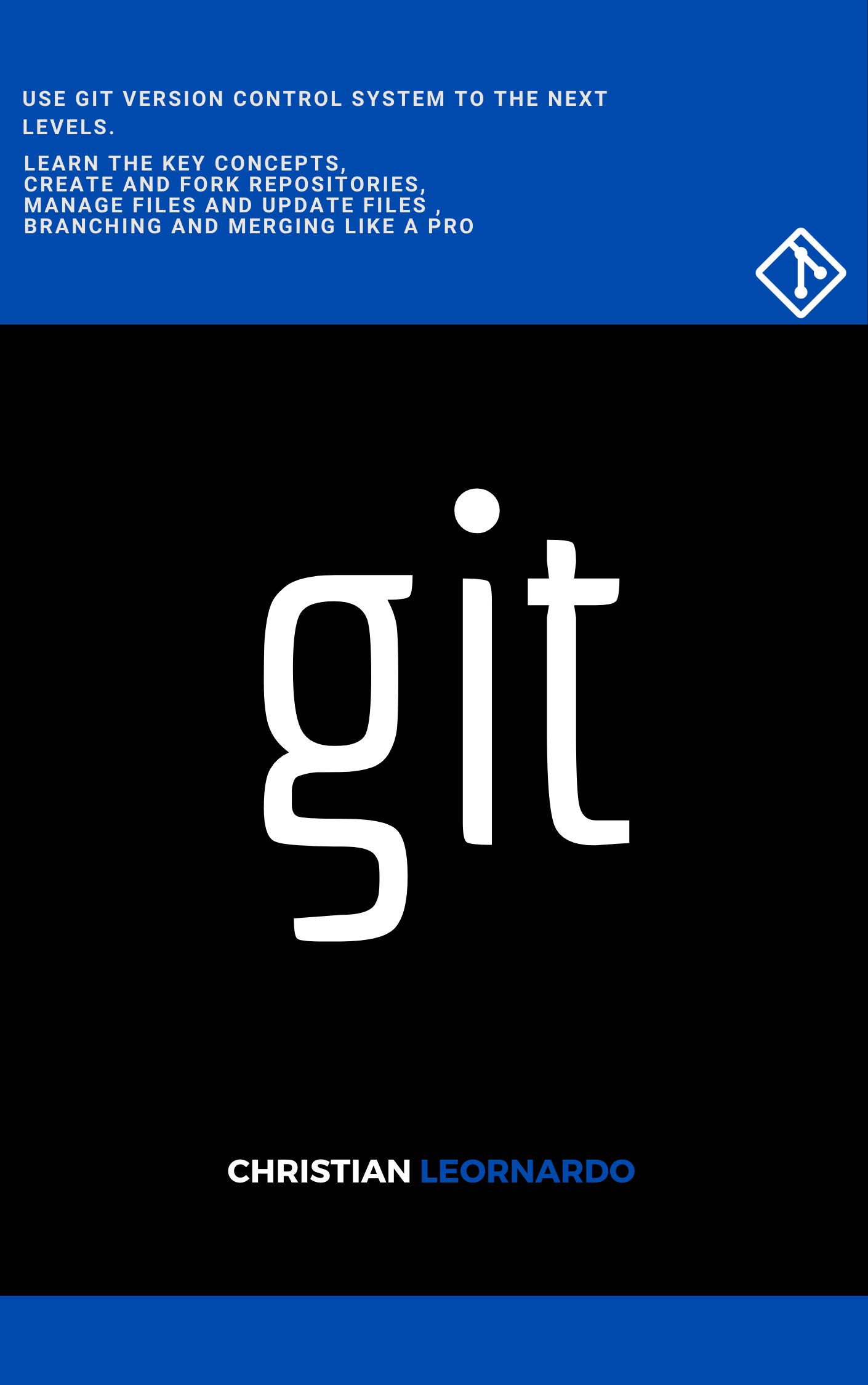 Git: A fast and easy guide to version control by Christian Leornardo ...
