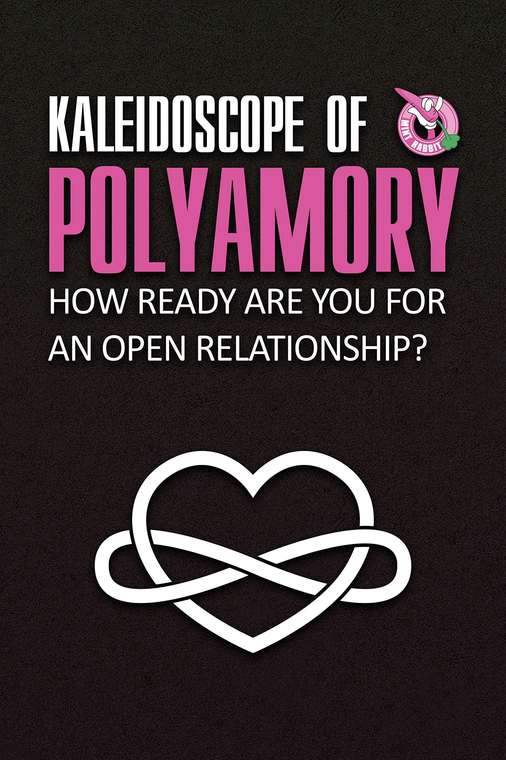 Kaleidoscope of Polyamory: How Ready are You for an Open Relationship? by Mint Rabbit | Goodreads