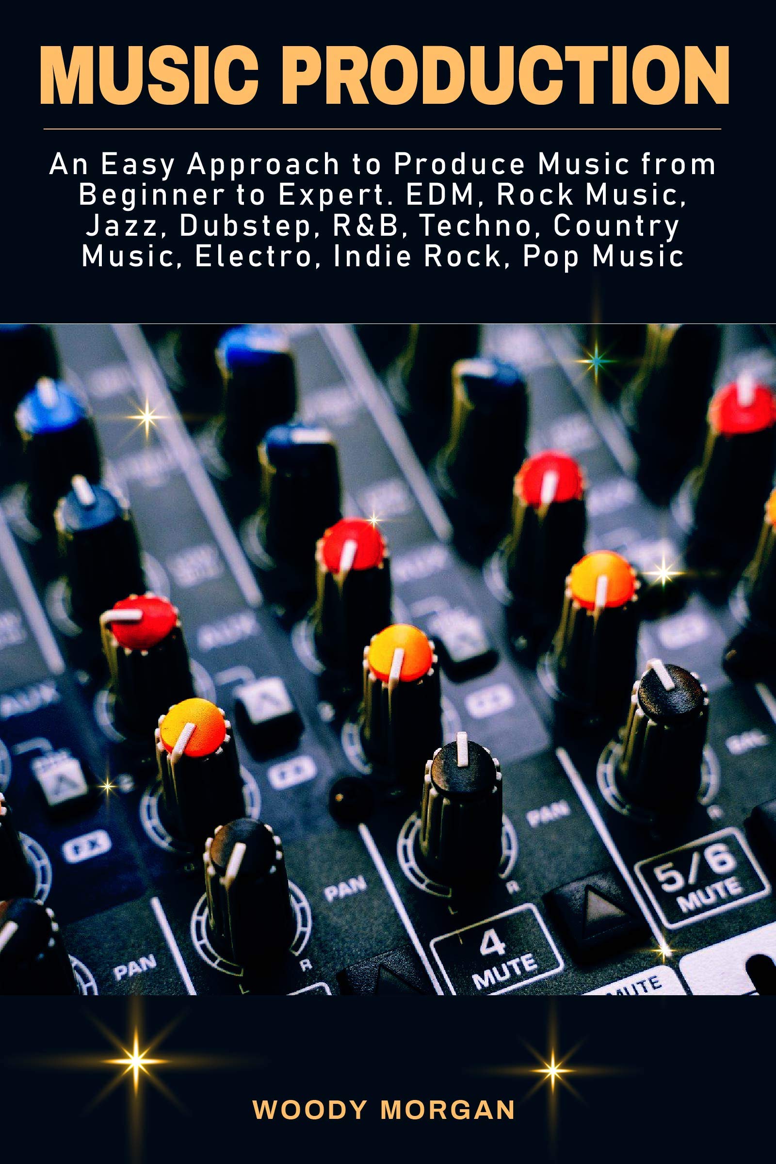 Music Production: Easy Approach to Produce Music from Beginner to ...