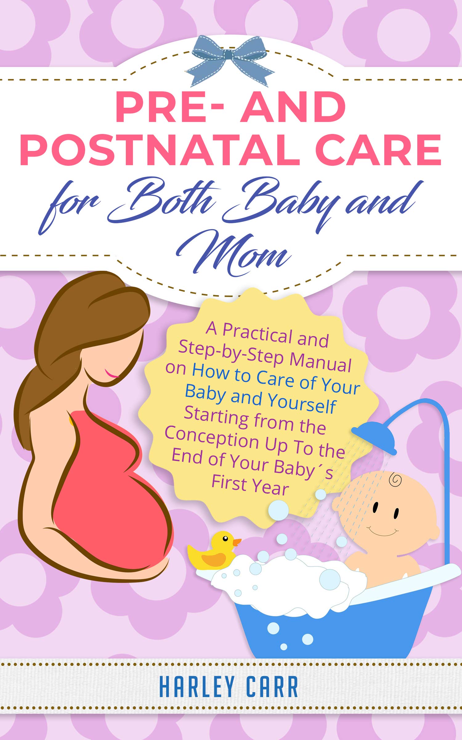 Pre- and Postnatal care for Both Baby and Mom: A Practical and Step-by ...