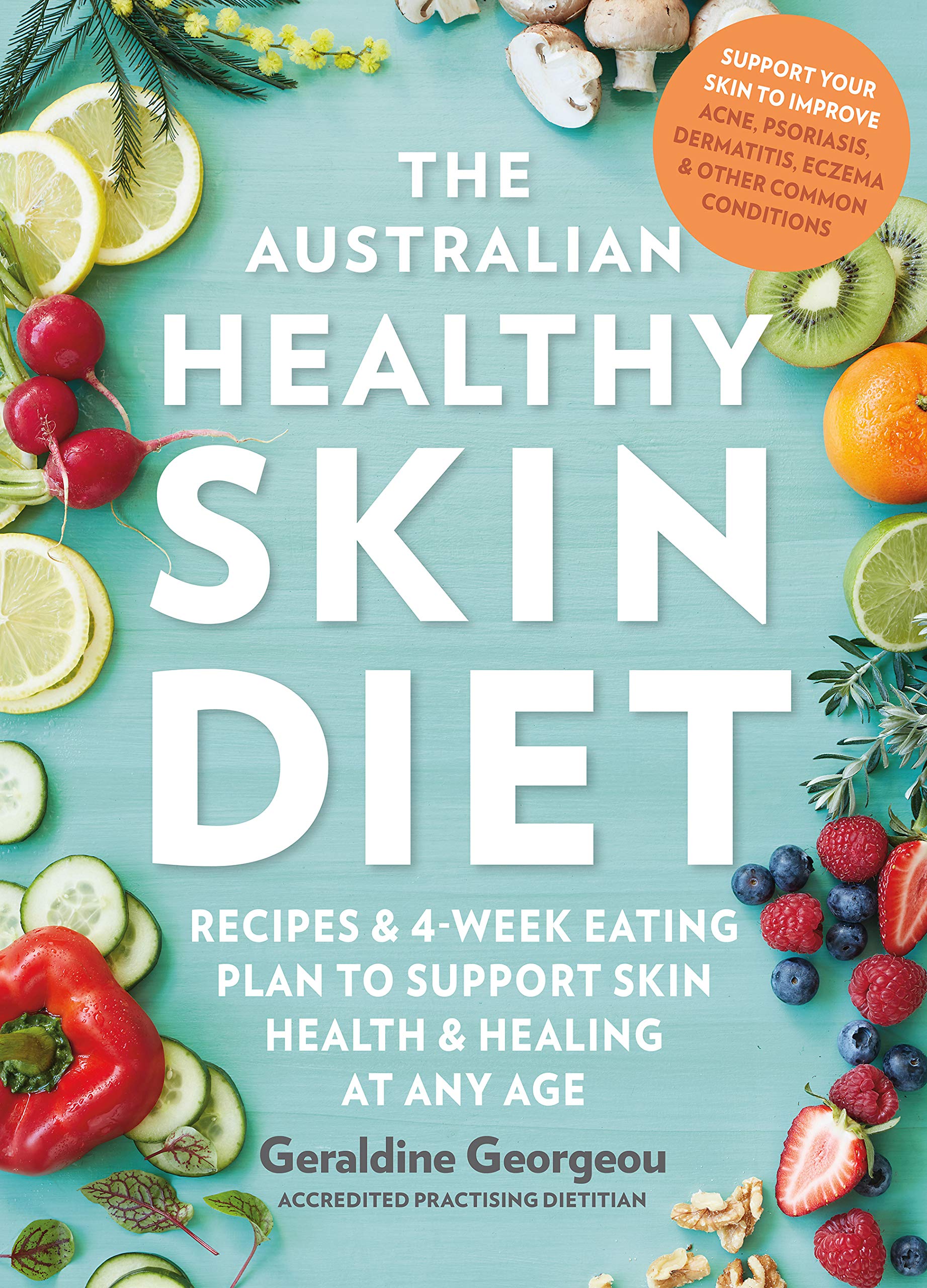 The Australian Healthy Skin Diet: Recipes and 4-week eating plan to ...