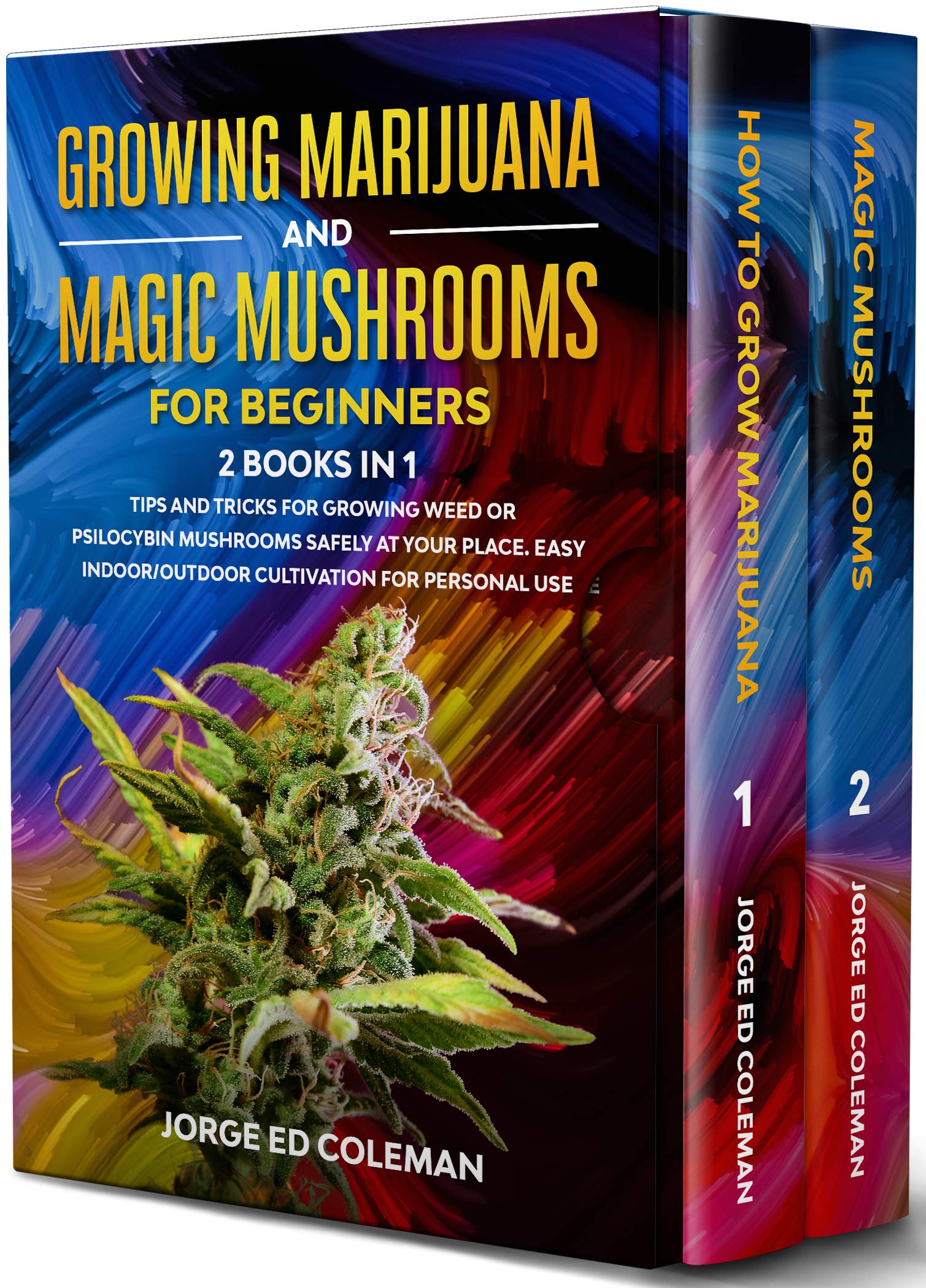 Growing Marijuana And Magic Mushrooms For Beginners: 2 BOOKS IN 1 - Tip And Tricks For Growing ...