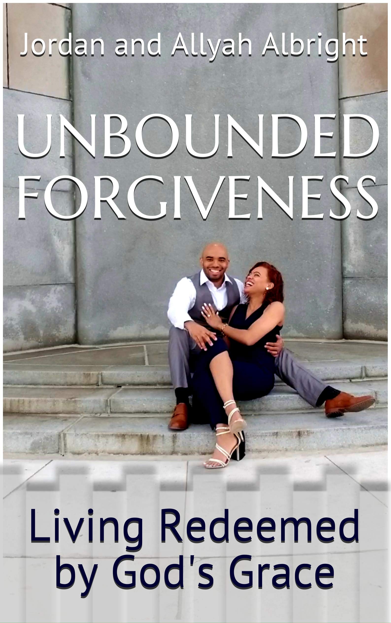 Unbounded Forgiveness: Living Redeemed by God's Grace by Jordan and ...