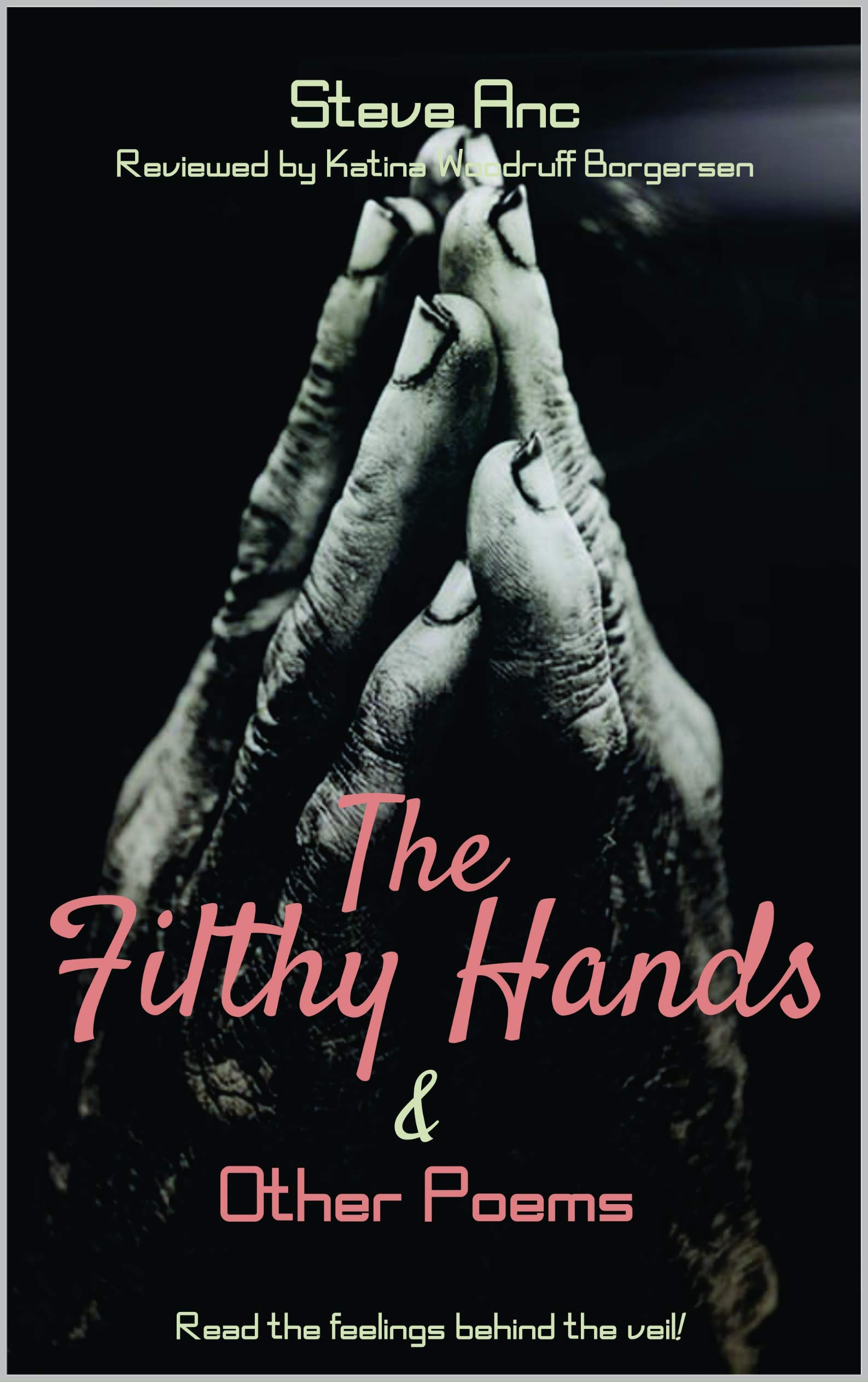 The filthy Hands and other Poems by Steve Anc | Goodreads
