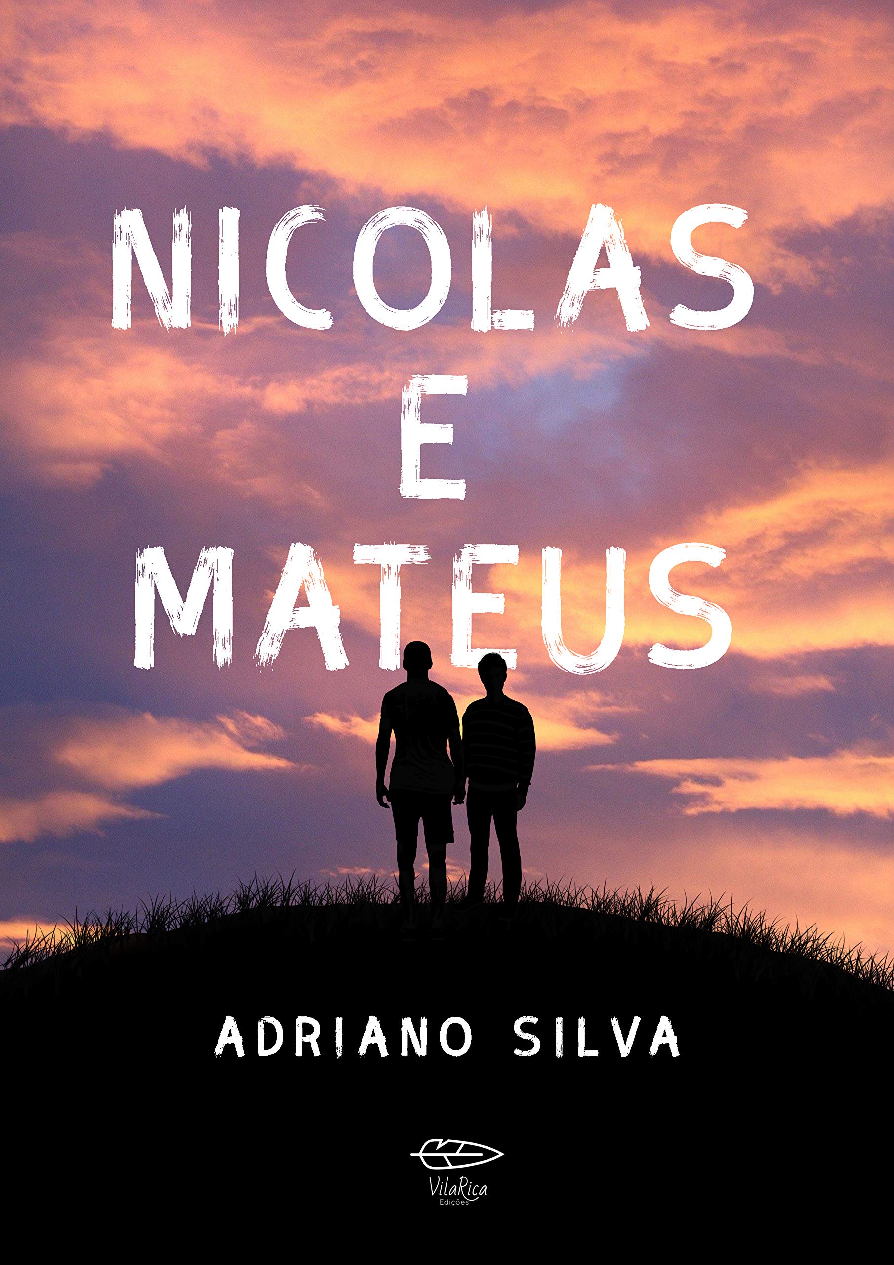 NICOLAS E MATEUS: Uma História de Felizes para Sempre by Adriano Silva | Goodreads