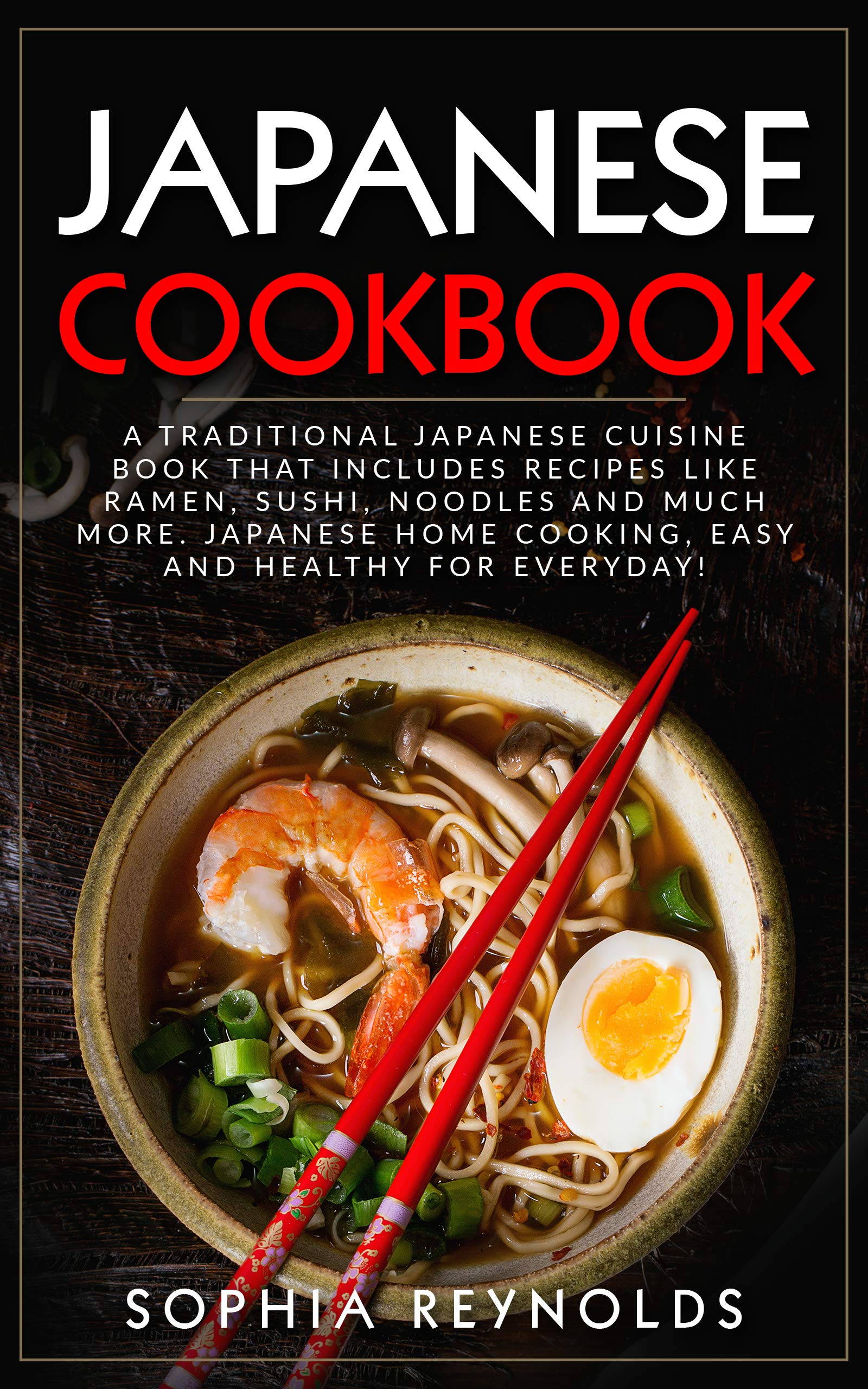 Japanese Cookbook: A traditional Japanese cuisine book that includes ...