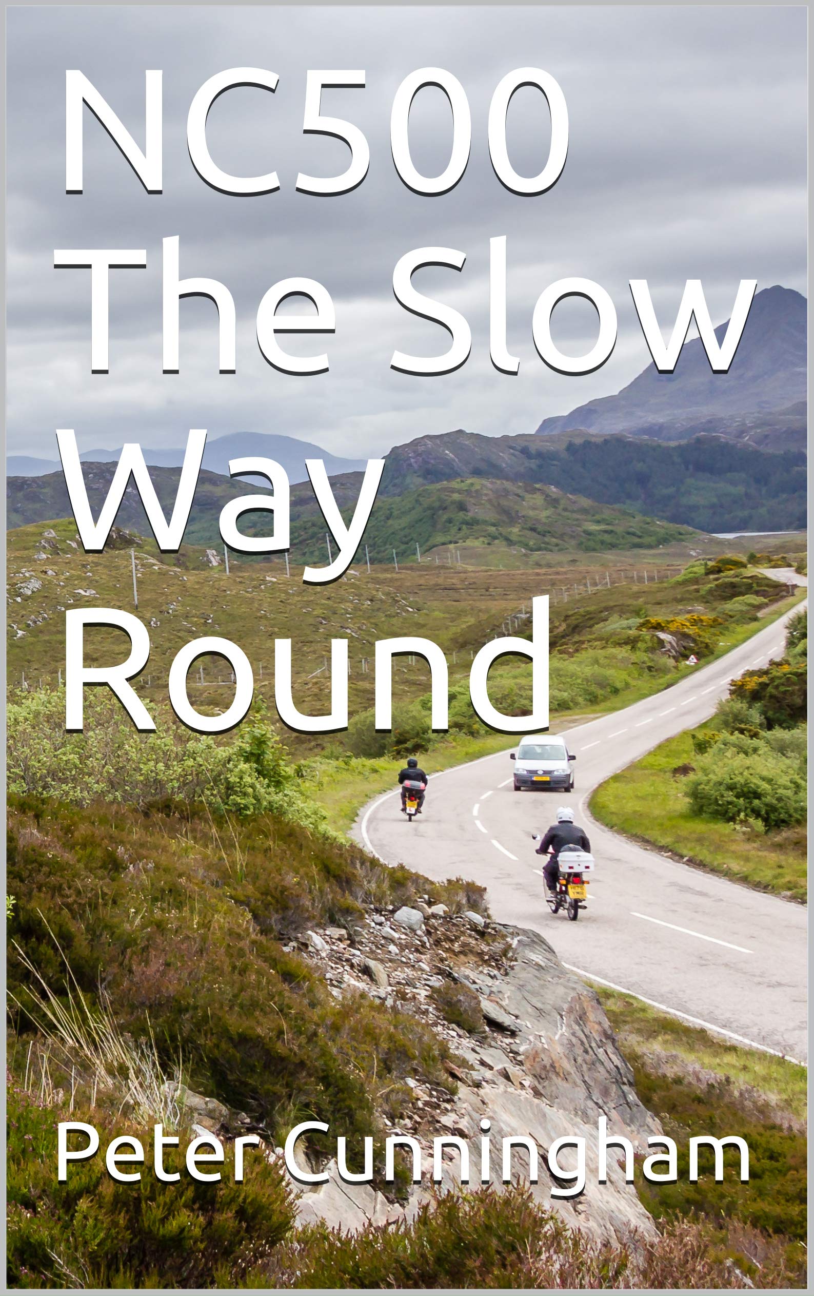 NC500: The Slow Way Round by Peter Cunningham | Goodreads