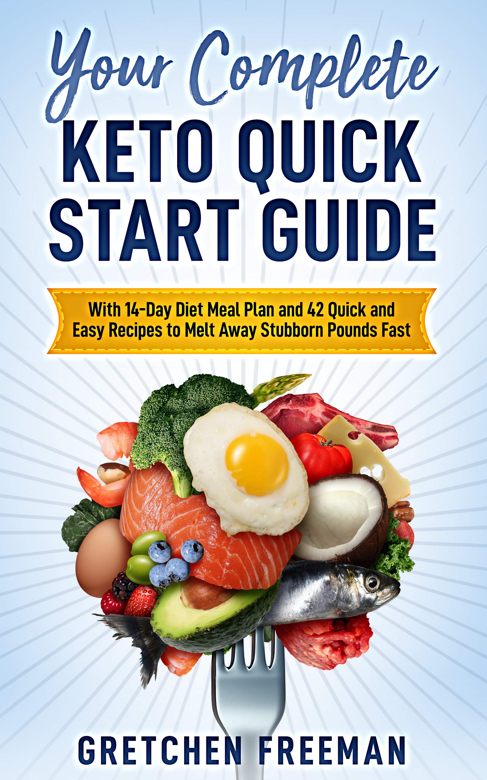 Your Complete Keto Quick Start Guide: With 14-Day Diet Meal Plan and 42 ...