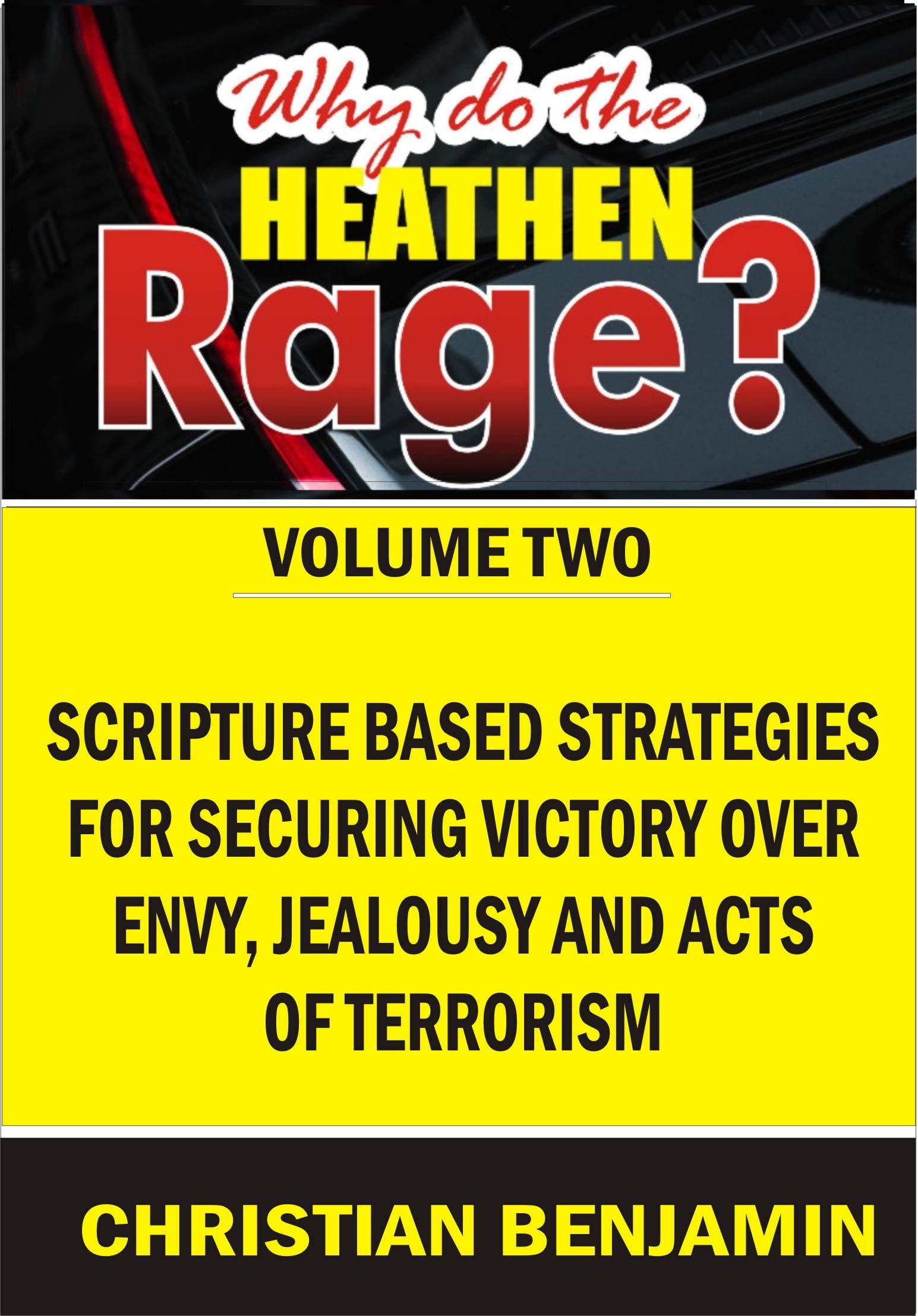 Why do the Heathen Rage? Volume 2: Scripture based Strategies for ...
