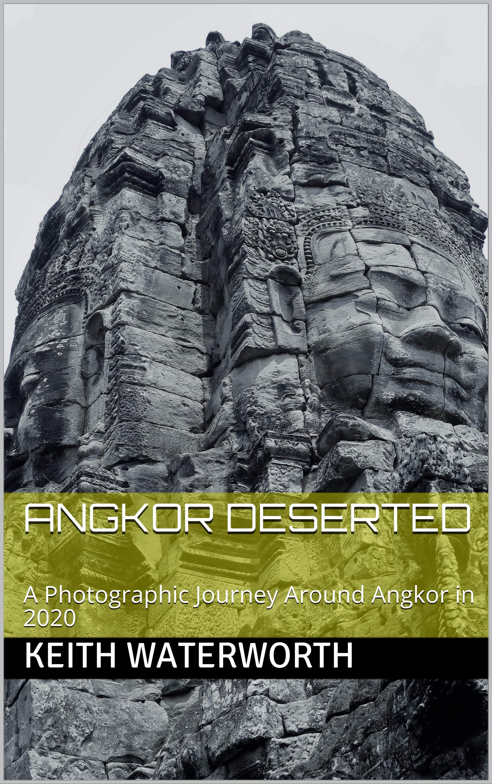 ANGKOR DESERTED: A Photographic Journey Around Angkor in 2020 by Keith ...