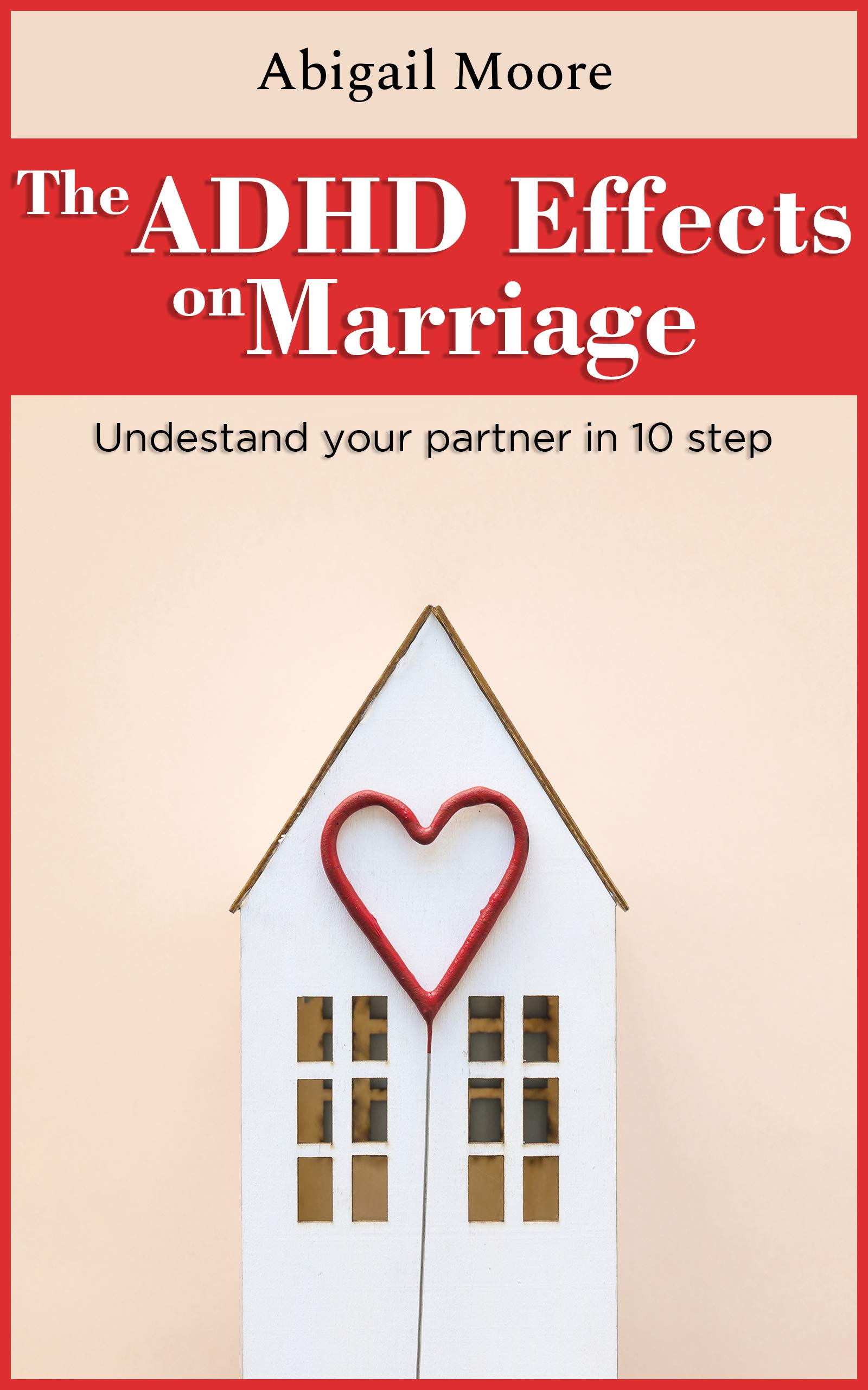 ADHD Effects On Marriage: Understand Your Partner In 10 Step by Abigail ...