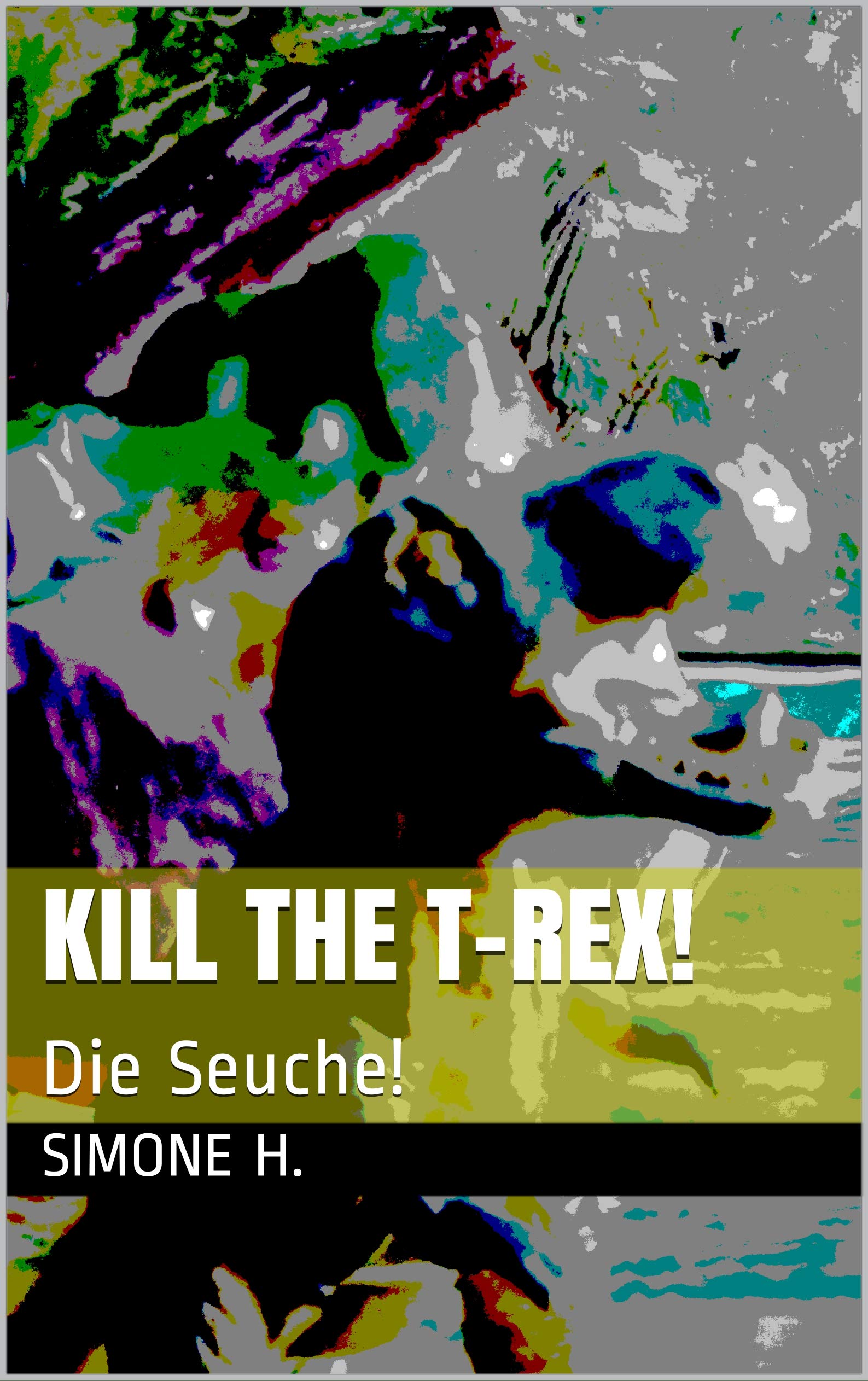 KILL THE T-REX!: Die Seuche! by Simone H. | Goodreads