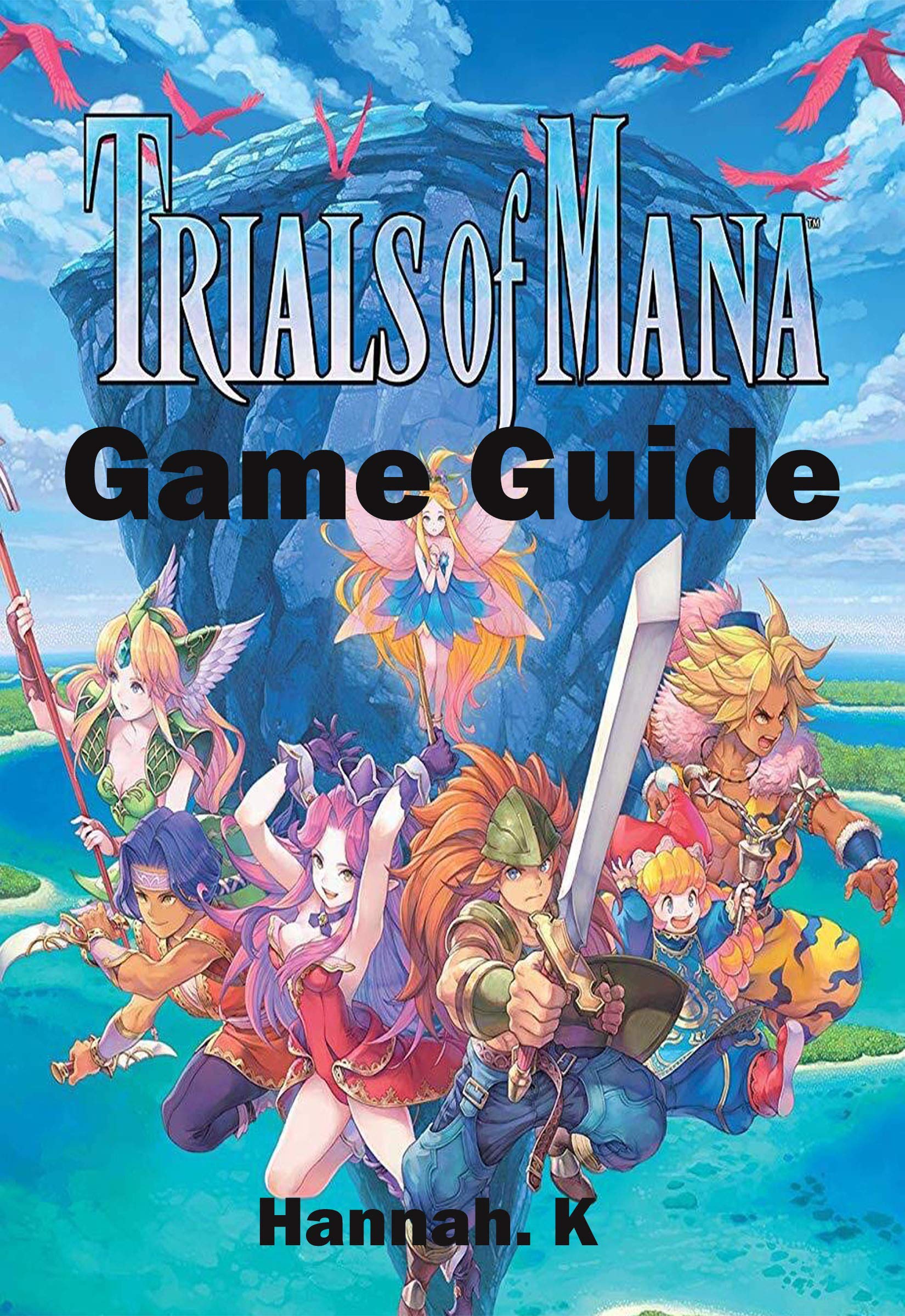 Trials of Mana Game Guide: Tips, Tricks and Walkthrough Guide to Become Pro Playing Trials of ...
