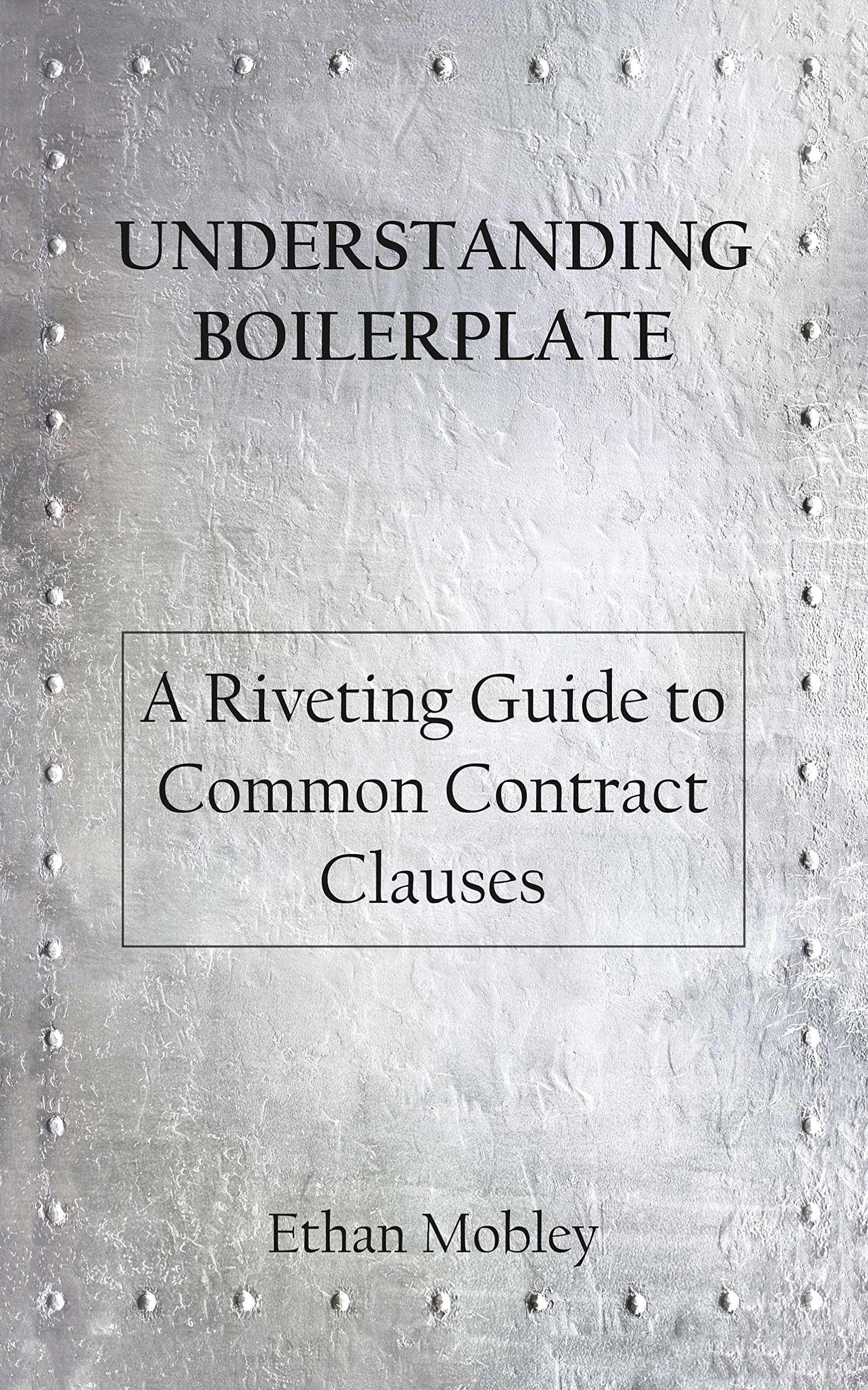 Understanding Boilerplate: A Riveting Guide to Common Contract Clauses ...