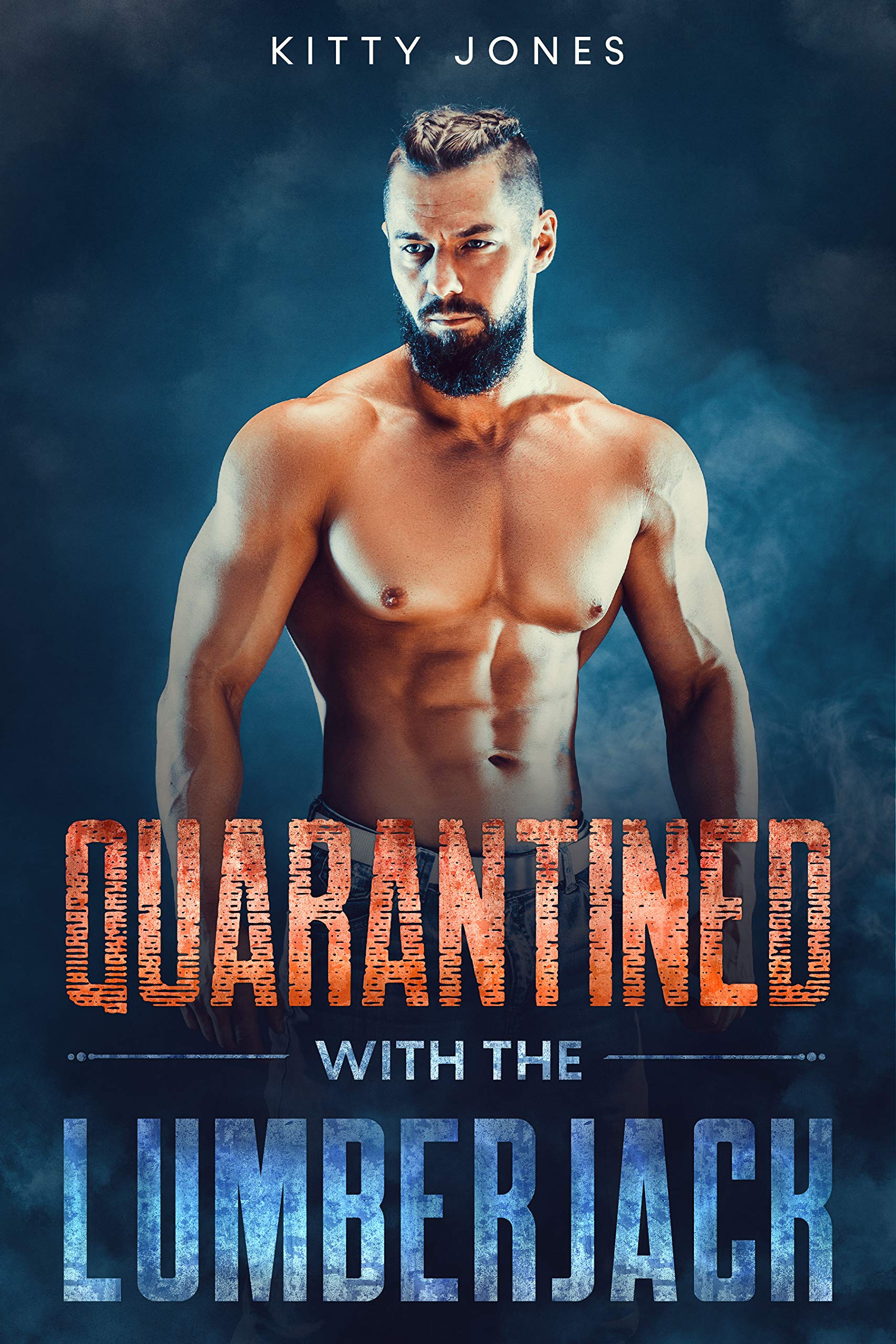 Quarantined With the Lumberjack by Kitty Jones | Goodreads
