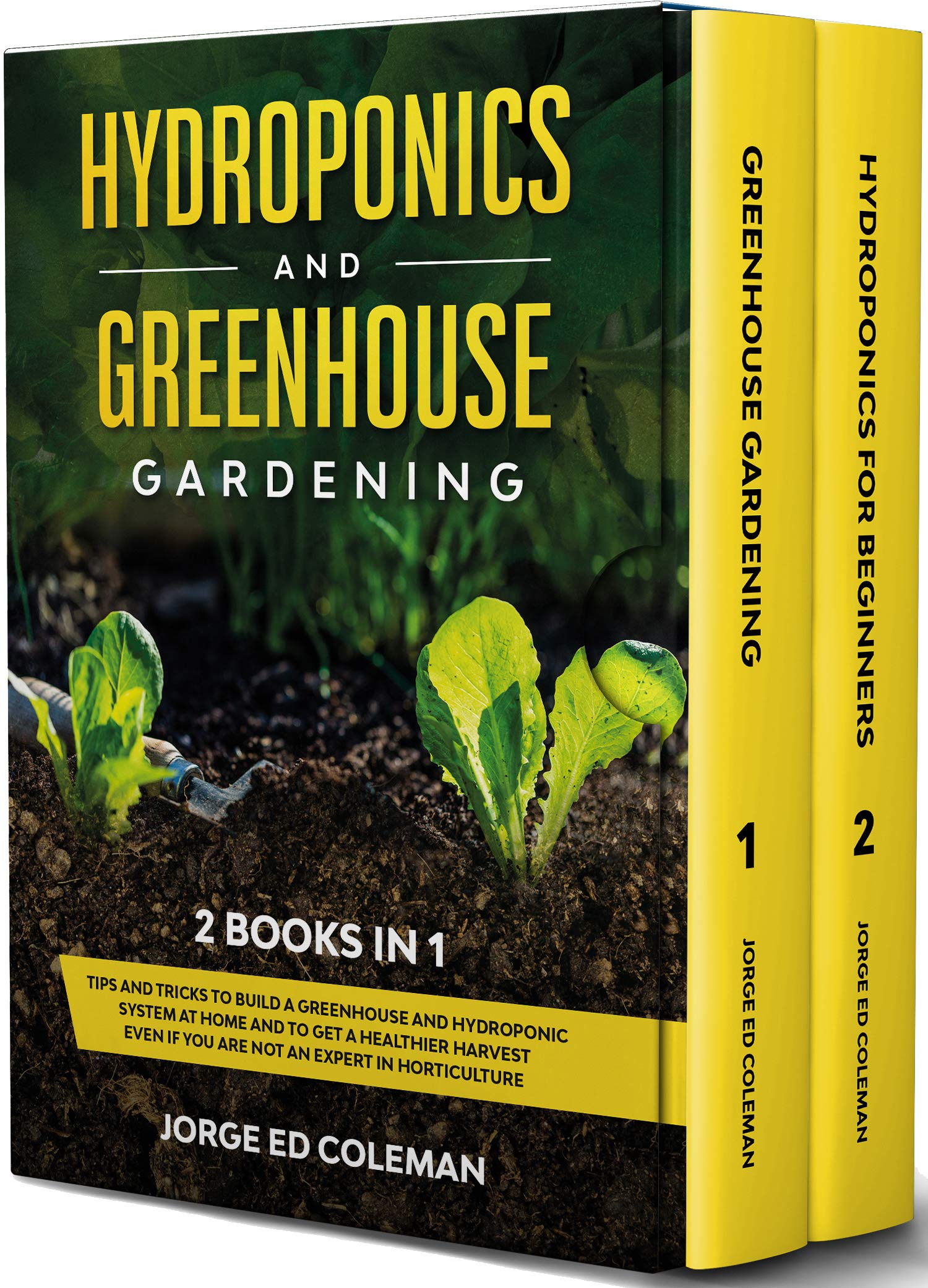 Hydroponics and Greenhouse Gardening: 2 BOOKS IN 1 - Tips And Tricks To ...