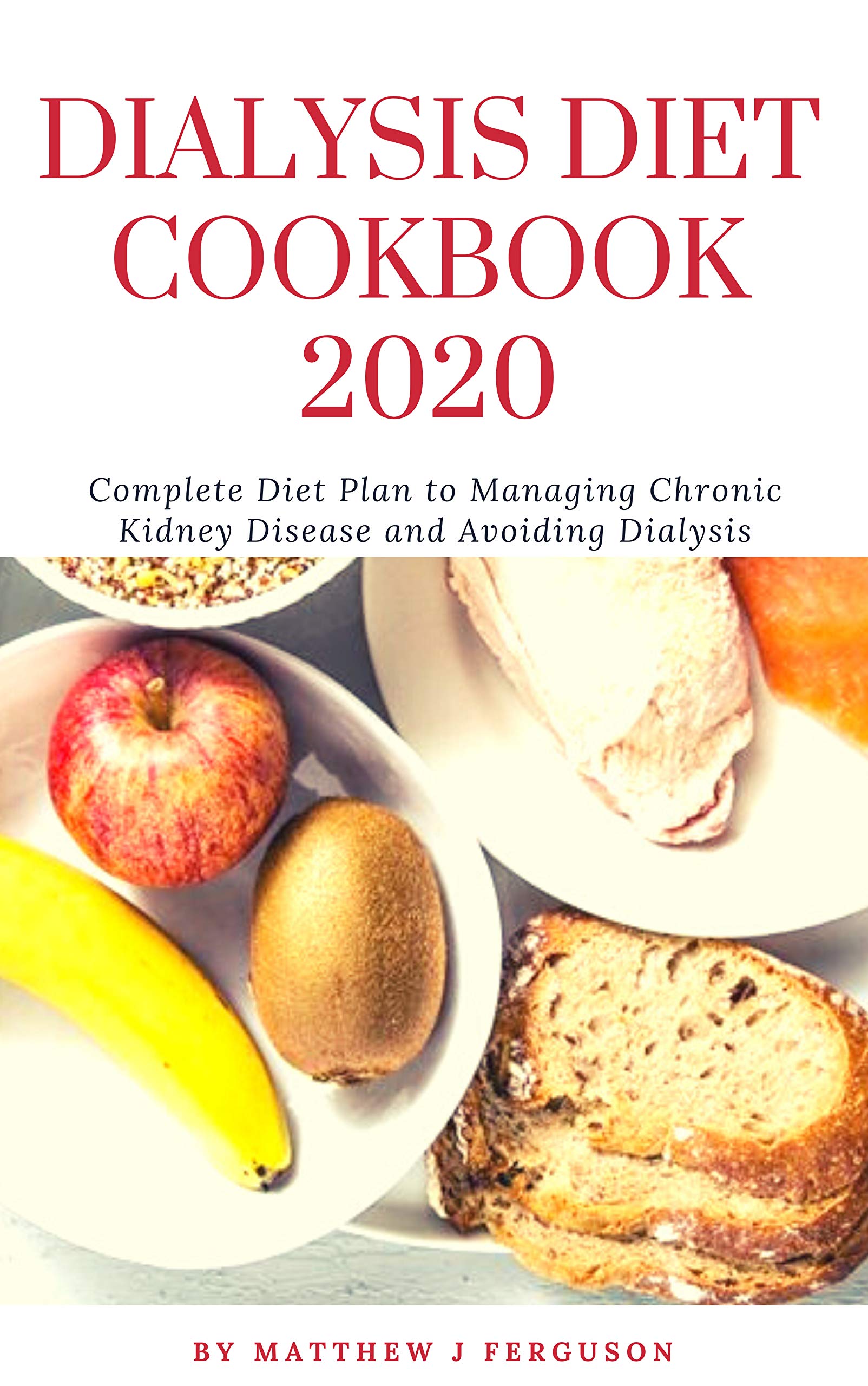 DIALYSIS COOKBOOK: Complete Diet Plan to Managing Chronic Kidney ...