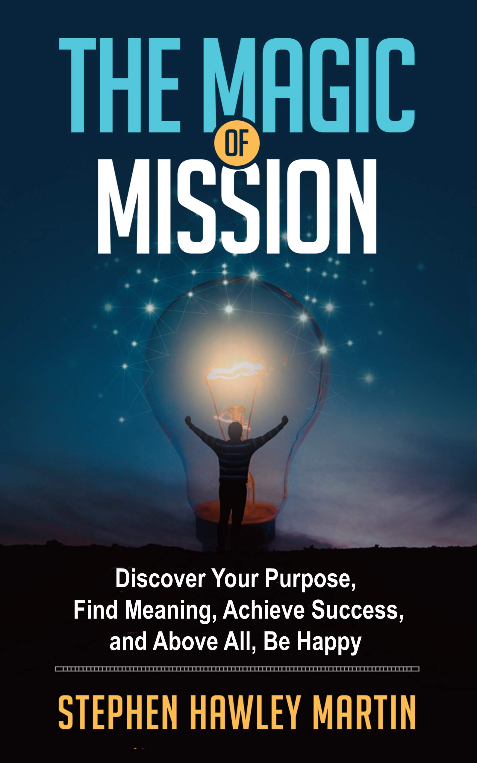 The Magic of Mission: Discover Your Purpose, Find Meaning, Achieve ...