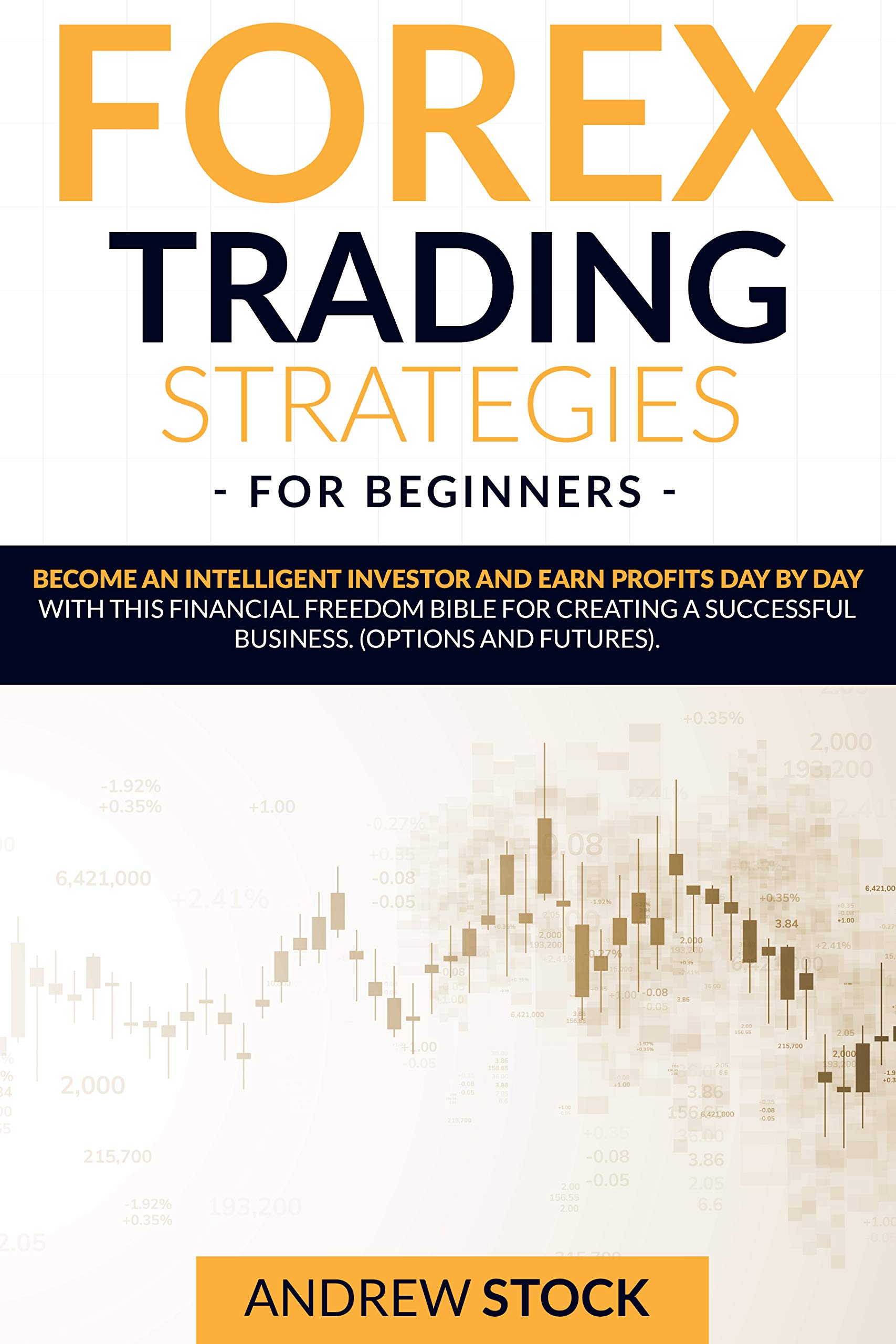 Forex Trading Strategies for Beginners: Become an Intelligent Investor ...
