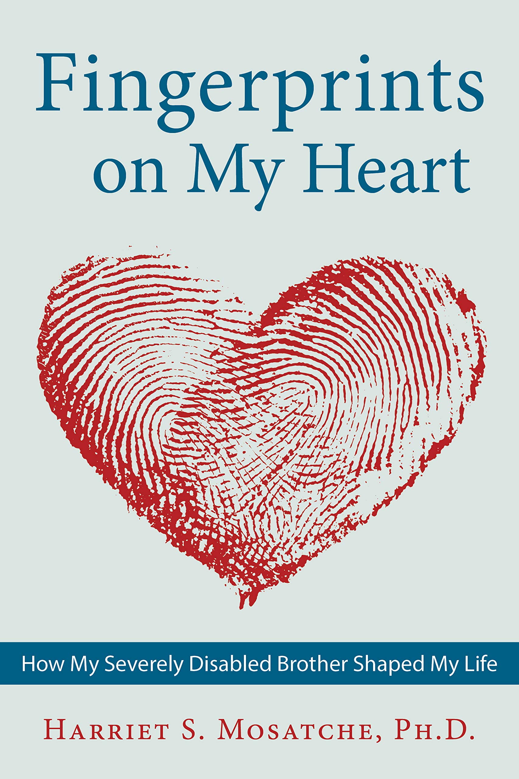 Fingerprints on My Heart: How My Severely Disabled Brother Shaped My ...