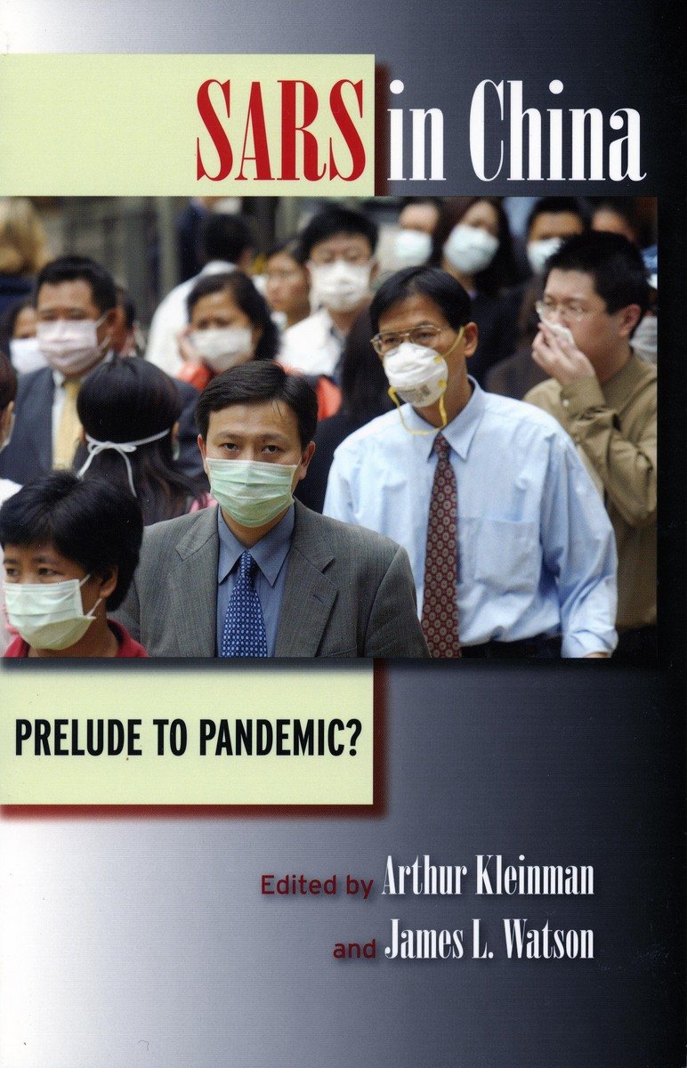 SARS in China: Prelude to Pandemic? by Arthur Kleinman | Goodreads
