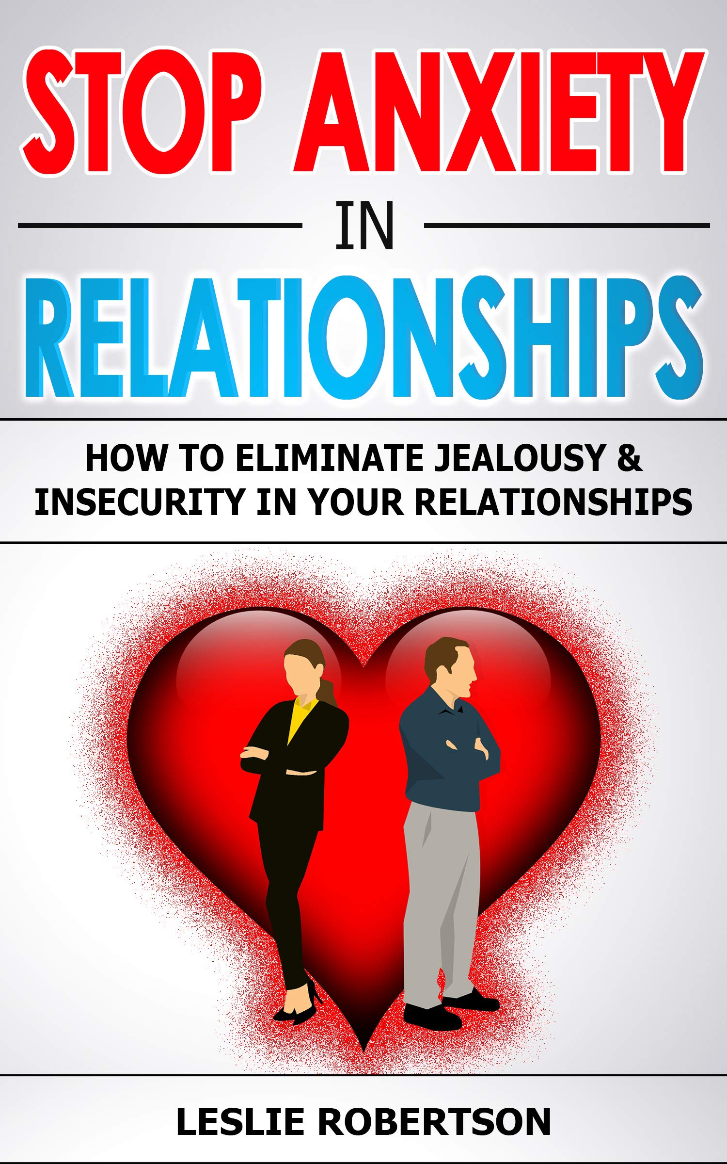 STOP ANXIETY IN RELATIONSHIP: How to Eliminate Jealousy & Insecurity in ...