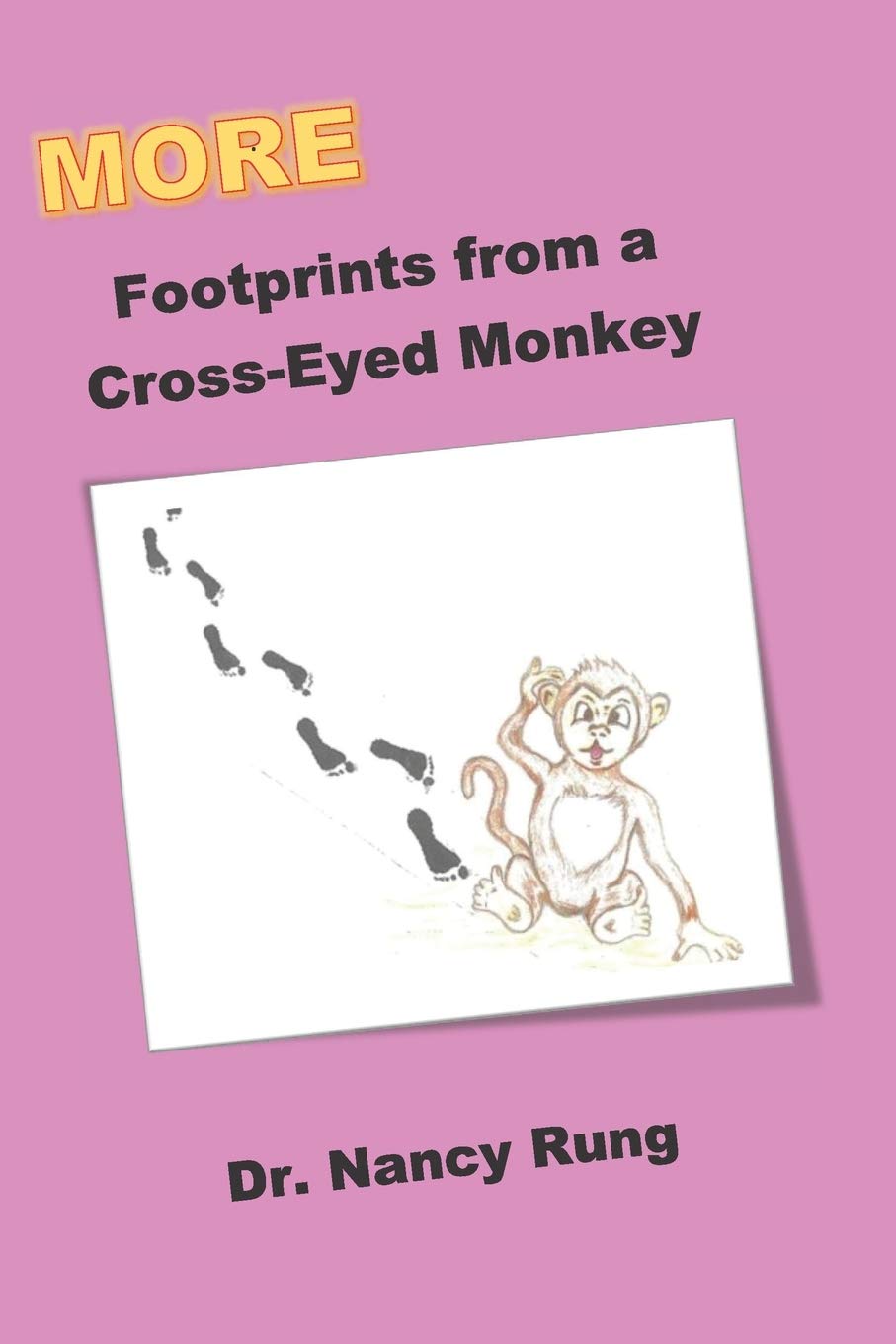 More Footprints from a Cross-Eyed Monkey by Dr. Nancy S Rung | Goodreads