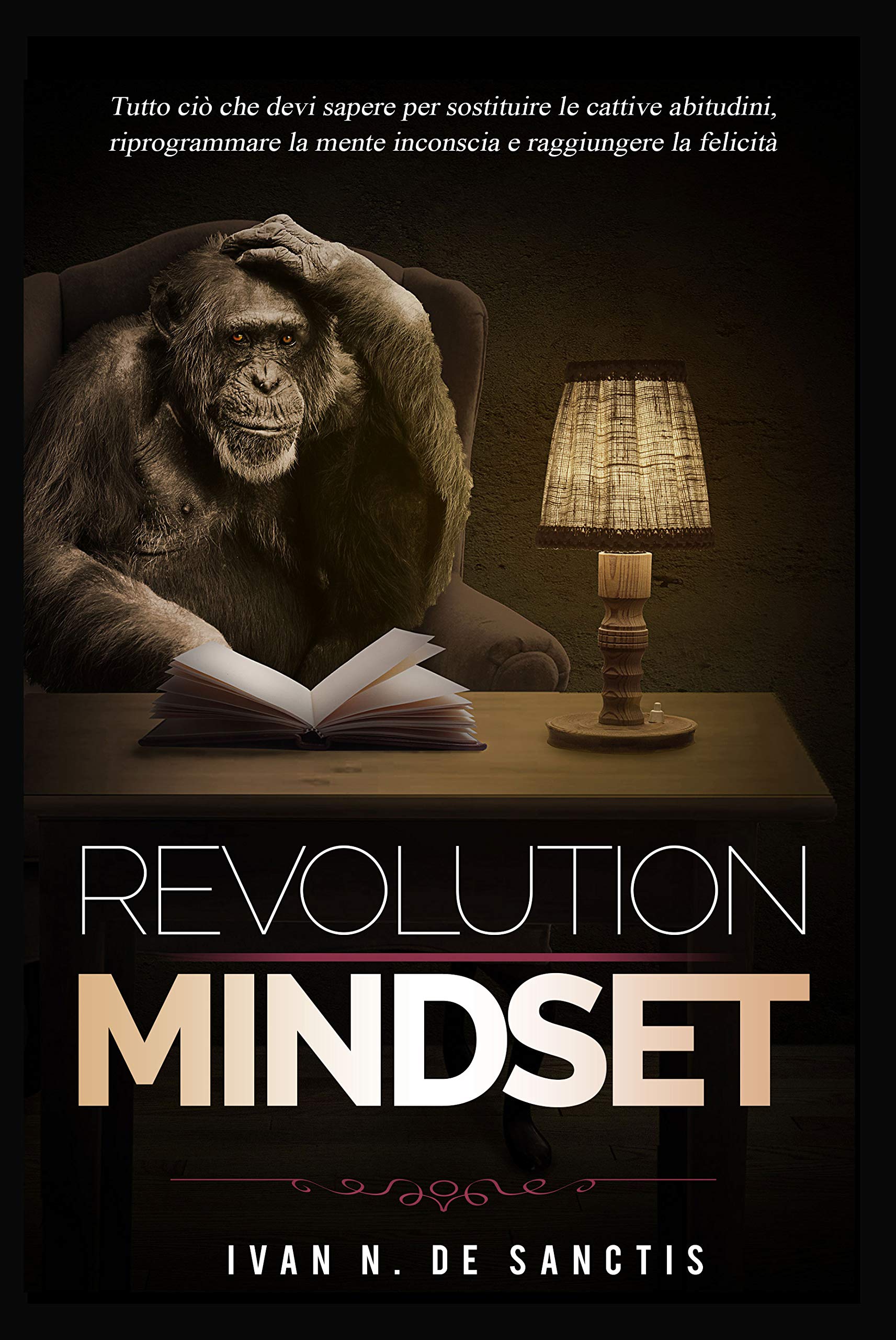 Mindset Revolution: Tutto ciò che devi sapere per sostituire le cattive ...