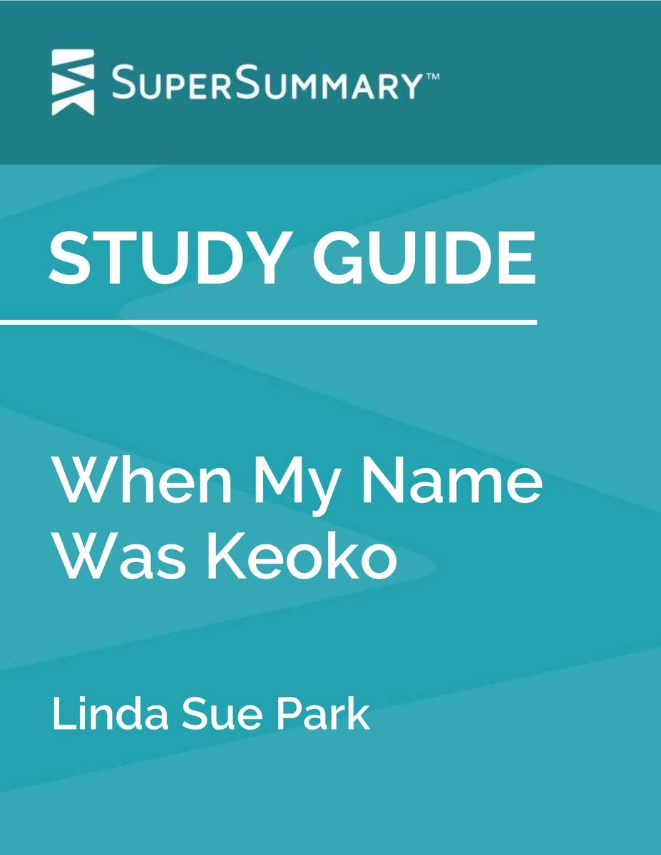 Study Guide: When My Name Was Keoko by Linda Sue Park by SuperSummary ...