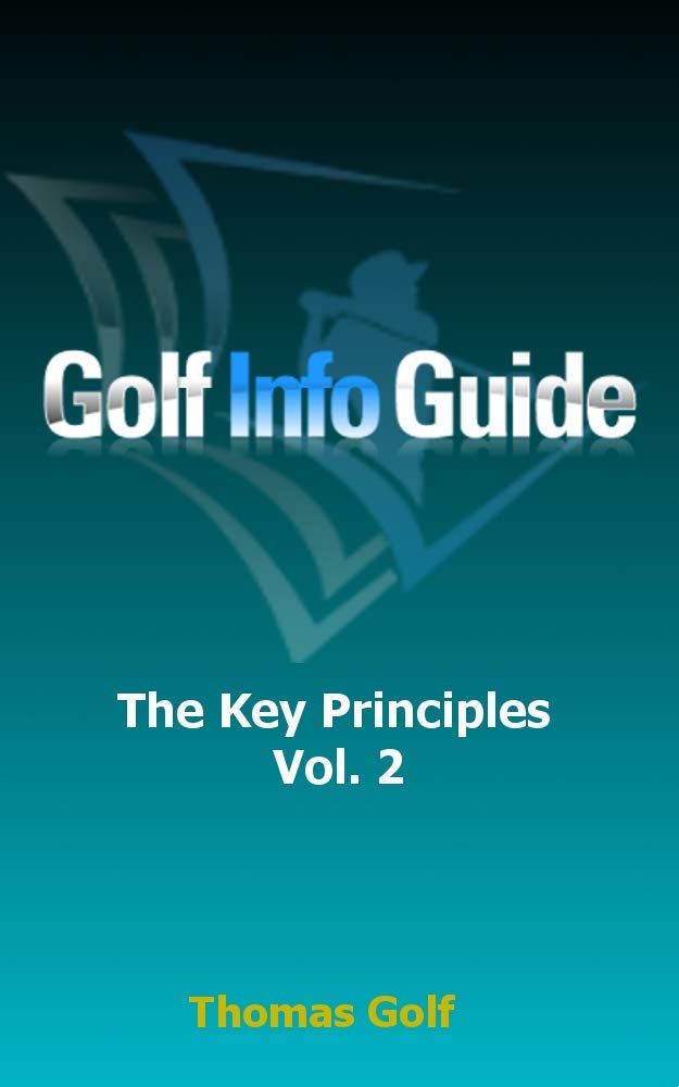 Golf Info Guide: The Key Principles VOL. 2 by Thomas Golf | Goodreads