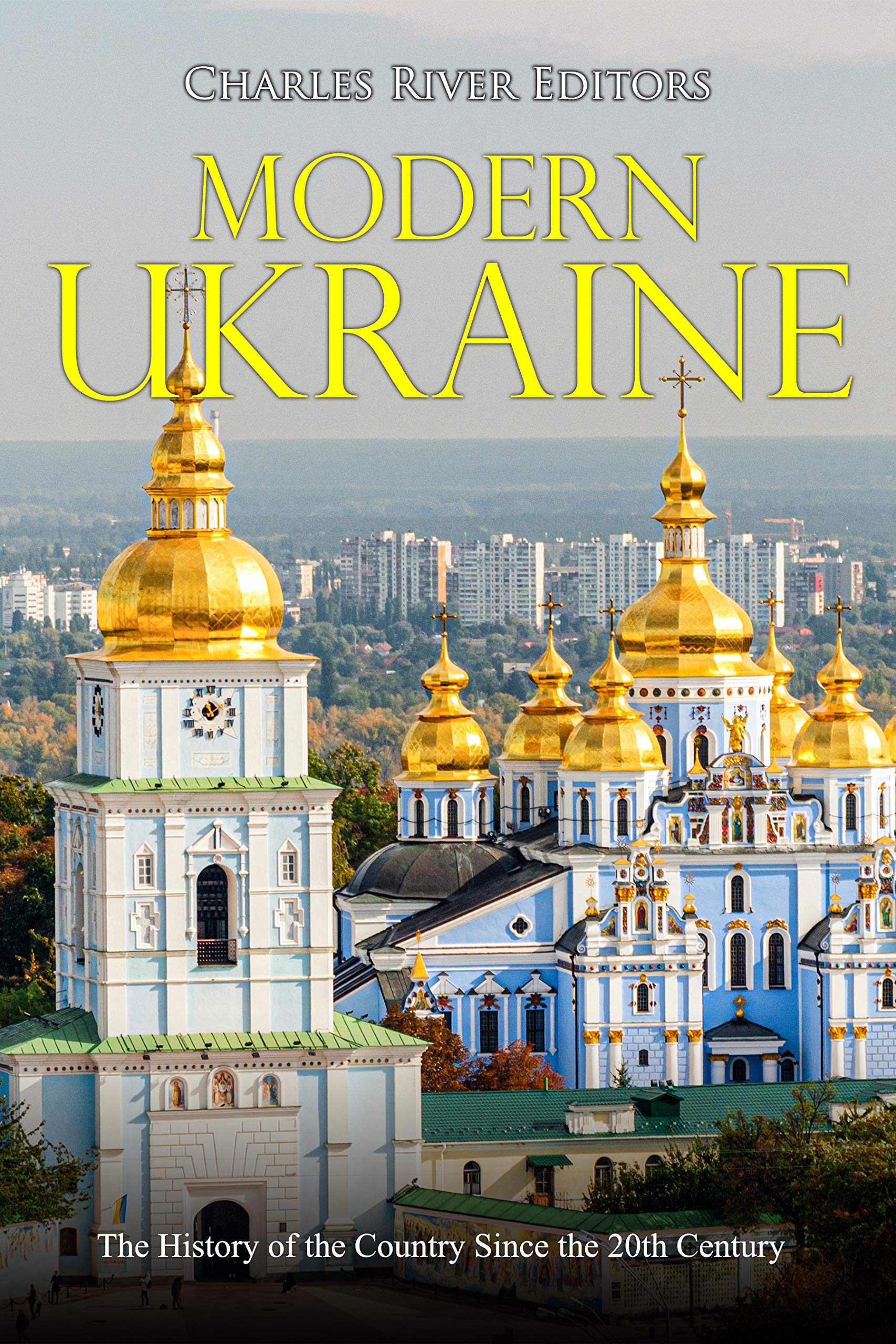 Modern Ukraine: The History of the Country Since the 20th Century by ...
