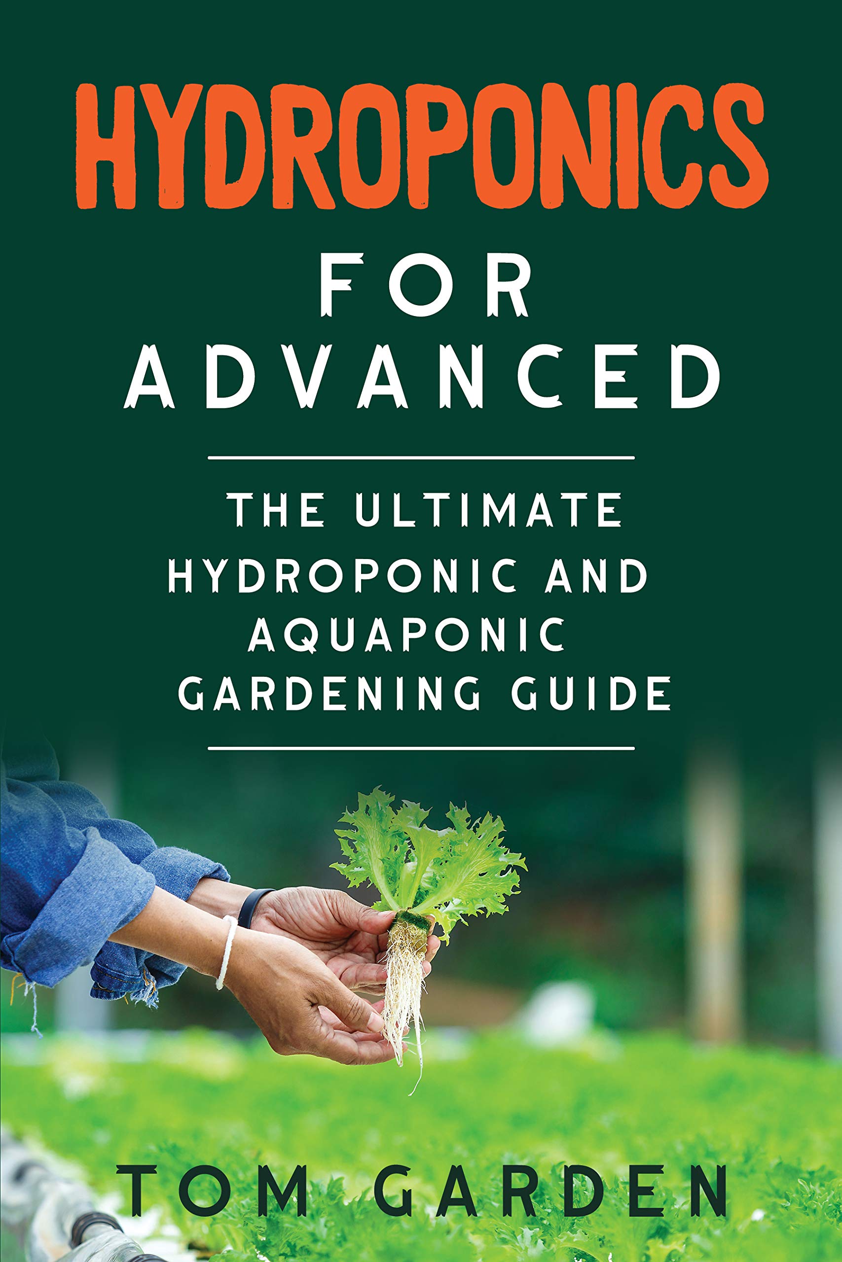 Hydroponics for Advanced: The Ultimate Hydroponic and Aquaponic ...