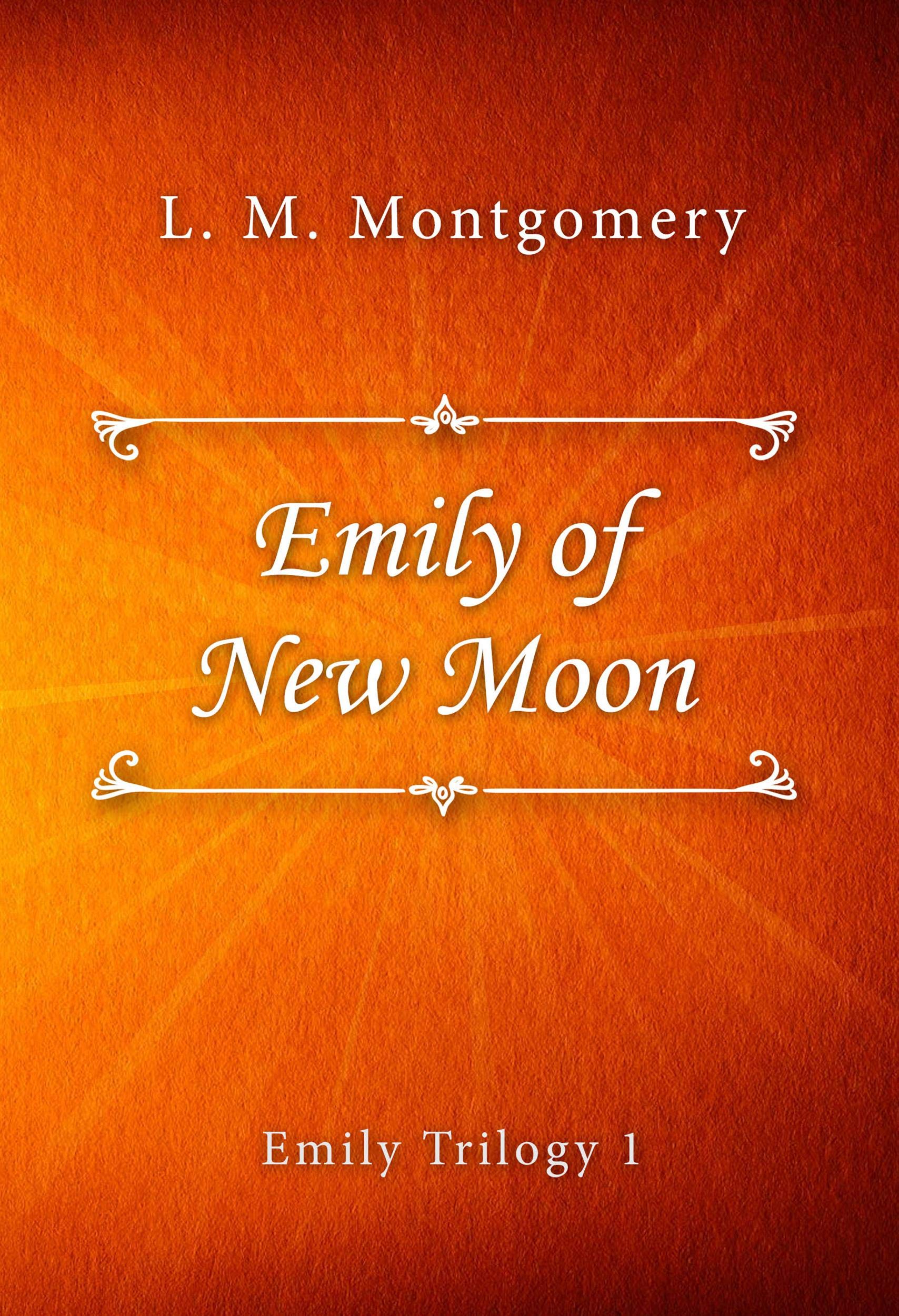 Emily of New Moon (Emily Trilogy Book 1) by L.M. Montgomery | Goodreads