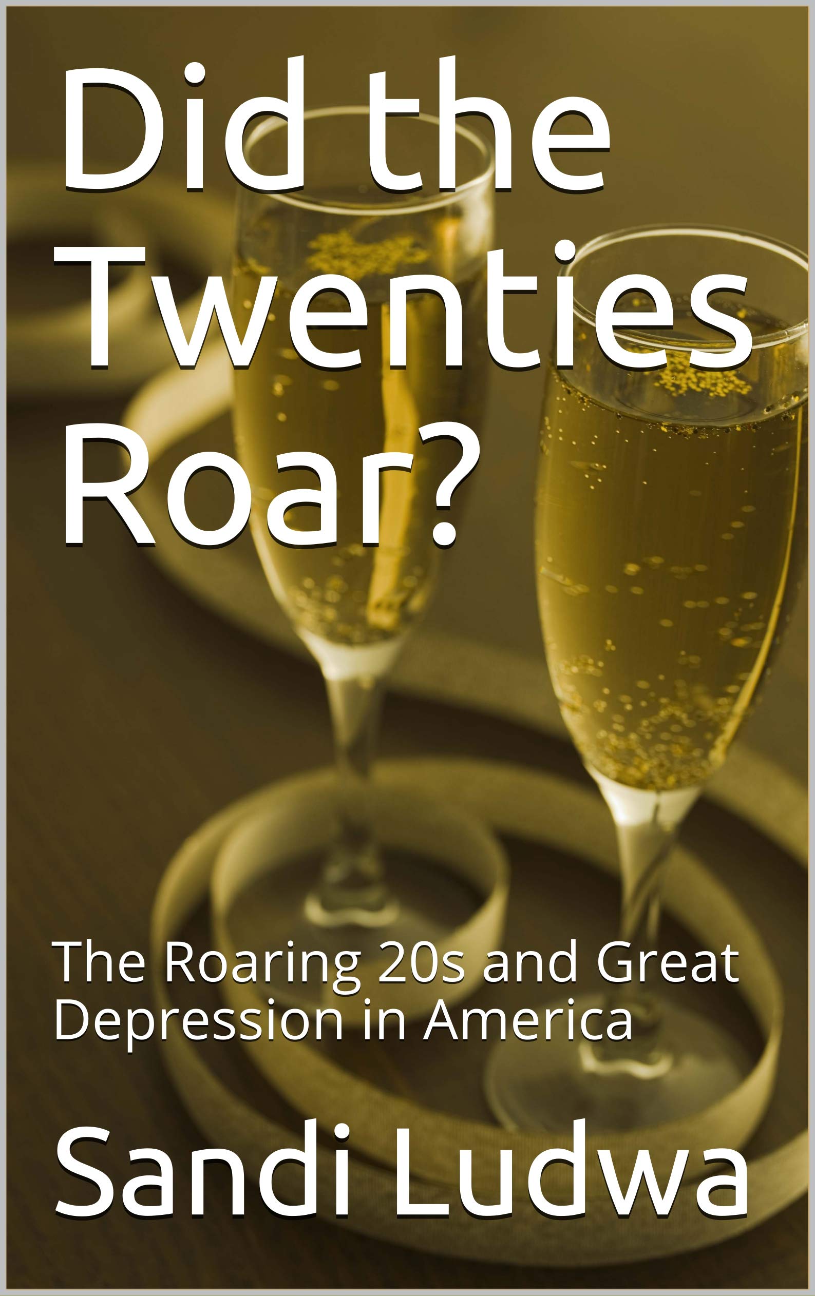 Did the Twenties Roar?: The Roaring 20s and Great Depression in America ...