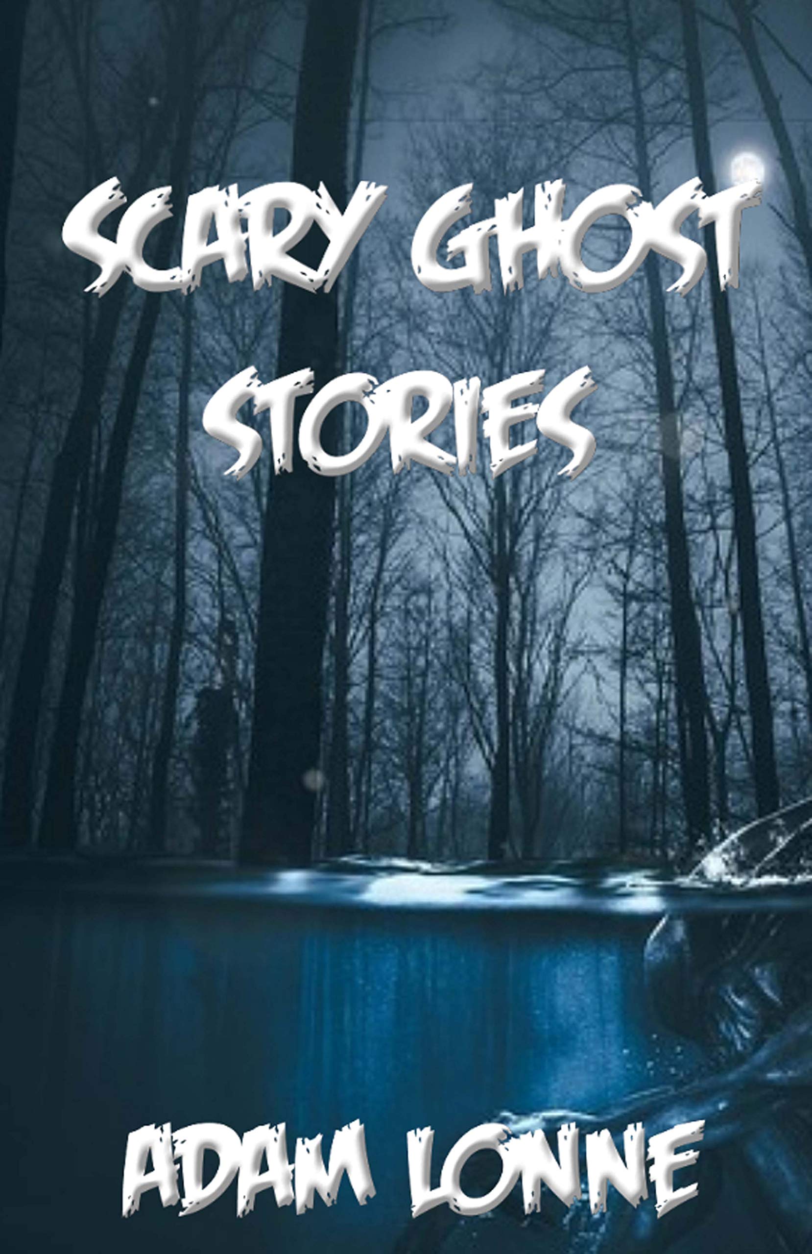 SCARY GHOST STORIES: BEST SCARY, GHOST & FRIGHTENING SHORT STORIES TO ...