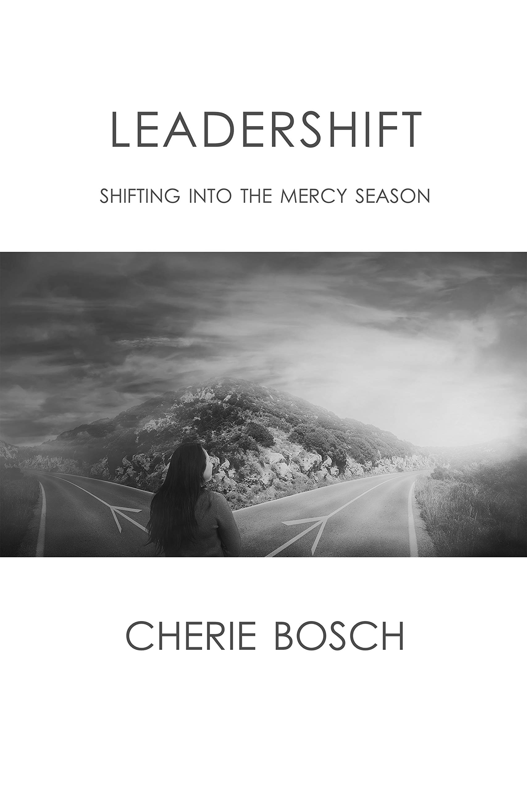 LeaderSHIFT: SHIFTing into the Mercy Season by Cherie Bosch | Goodreads