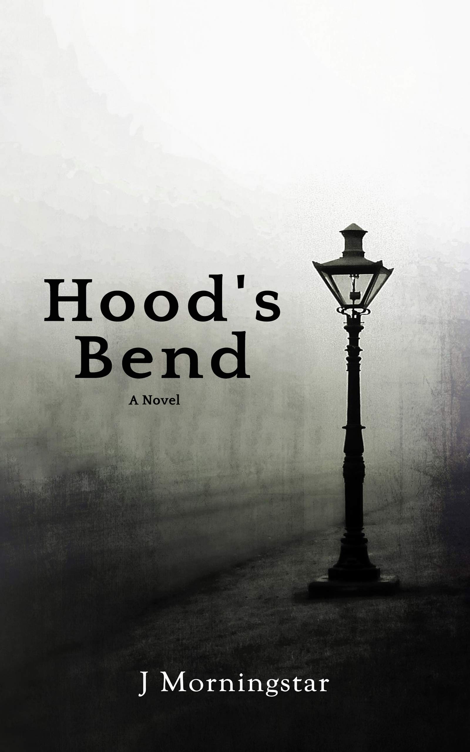 Hood's Bend: A Novel by J Morningstar | Goodreads